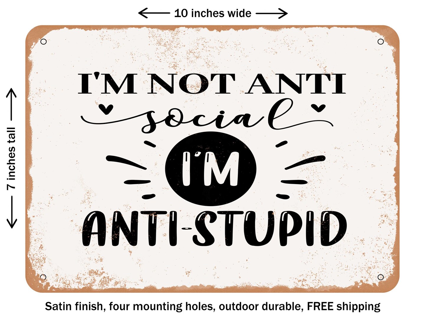 DECORATIVE METAL SIGN - I'm Not Anti Social I'm Anti Stupid - Vintage ...