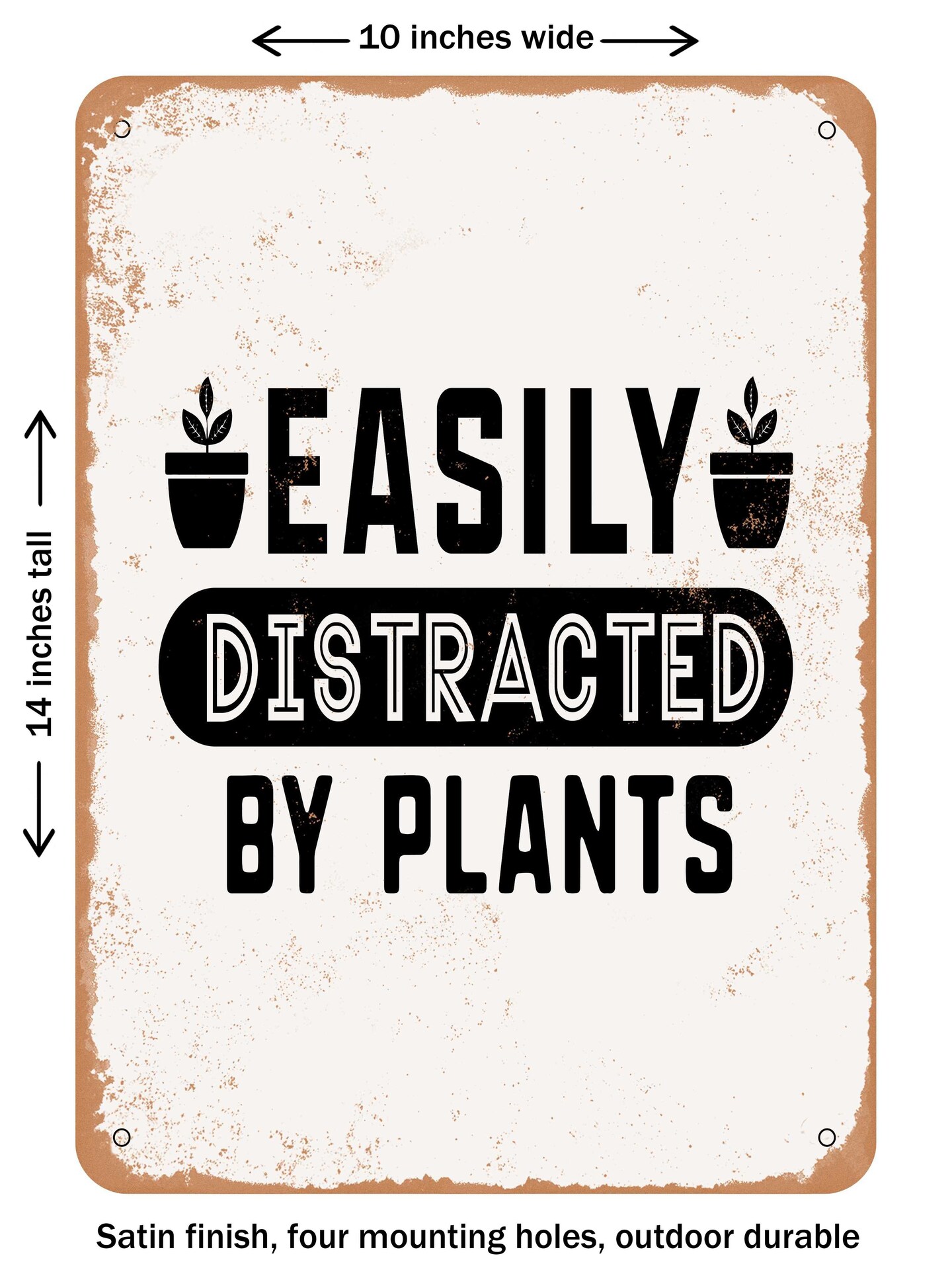 DECORATIVE METAL SIGN - Easily Distracted by Plants - Vintage Rusty ...