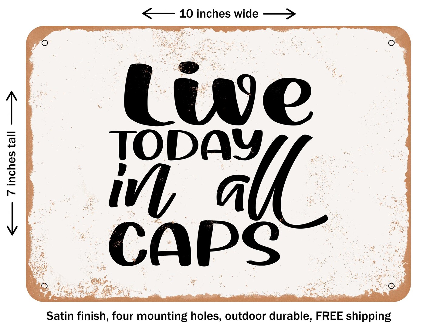 DECORATIVE METAL SIGN - Live today In All Caps - 2 - Vintage Rusty Look ...