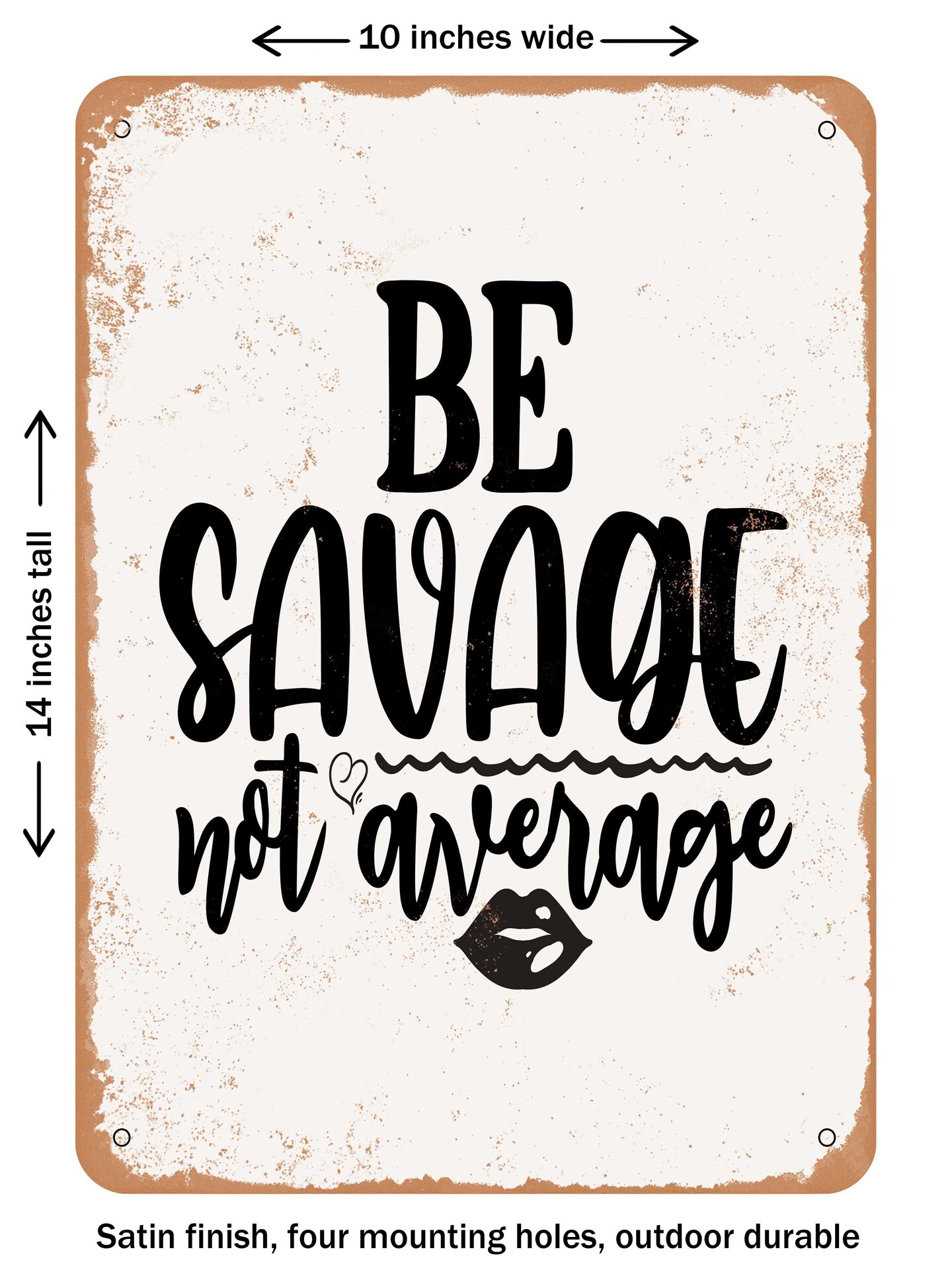 DECORATIVE METAL SIGN - Be Savage Not Average - Vintage Rusty Look ...