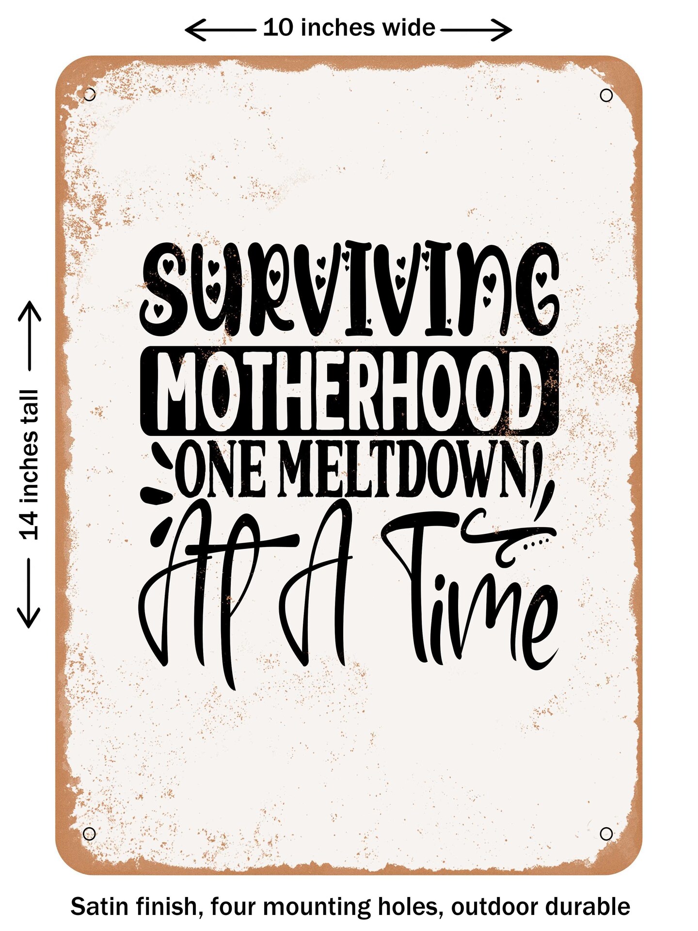 DECORATIVE METAL SIGN - Surviving Motherhood One Meltdown At a Time ...