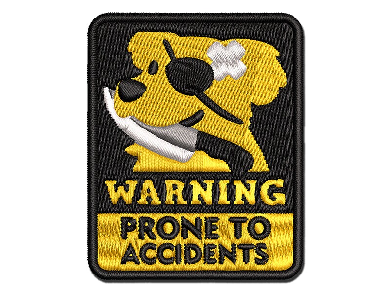 Warning Prone to Accidents Dog Multi-Color Embroidered Iron-On or Hook ...