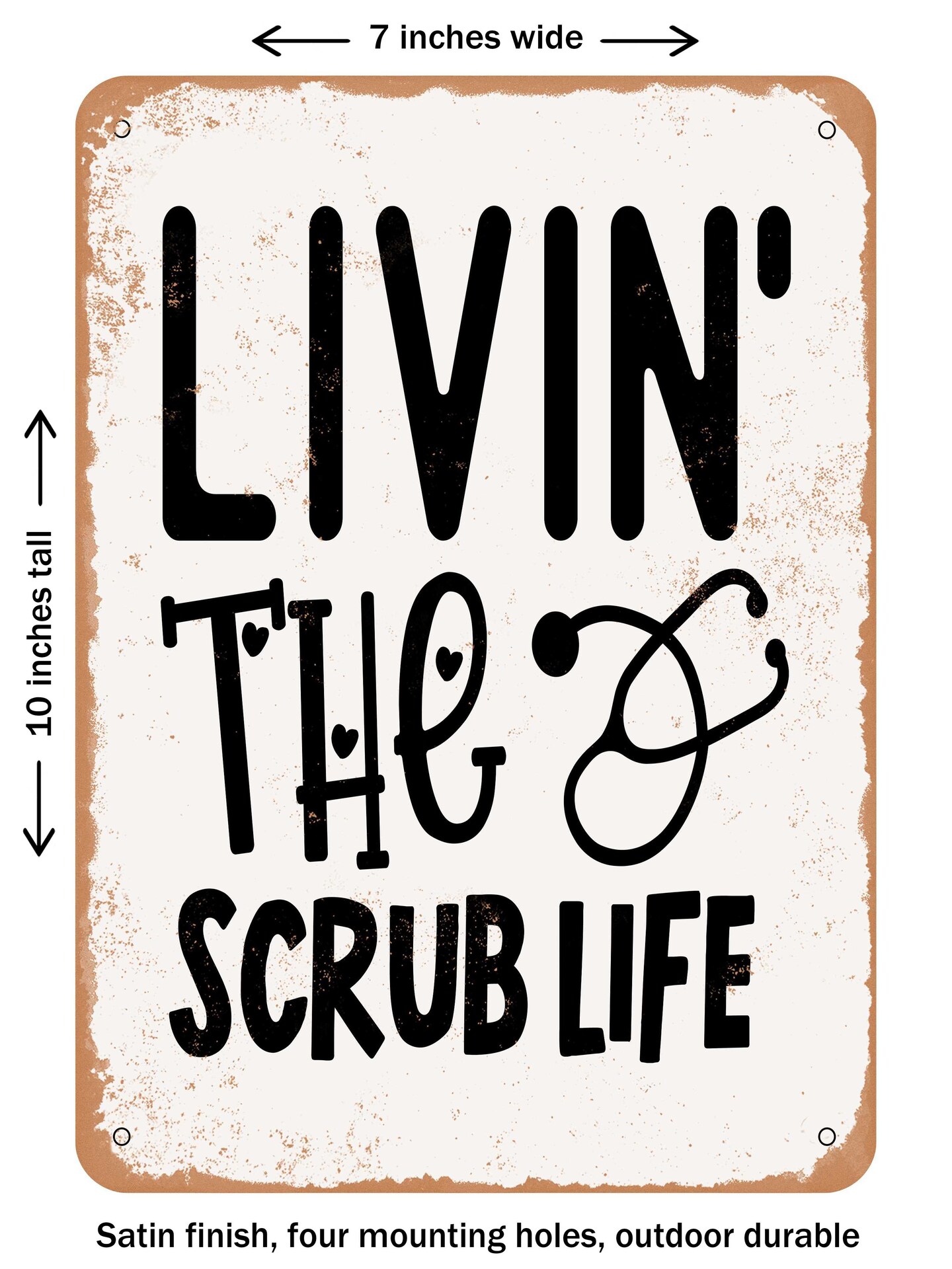 DECORATIVE METAL SIGN - Livin the Scrub Life - Vintage Rusty Look ...