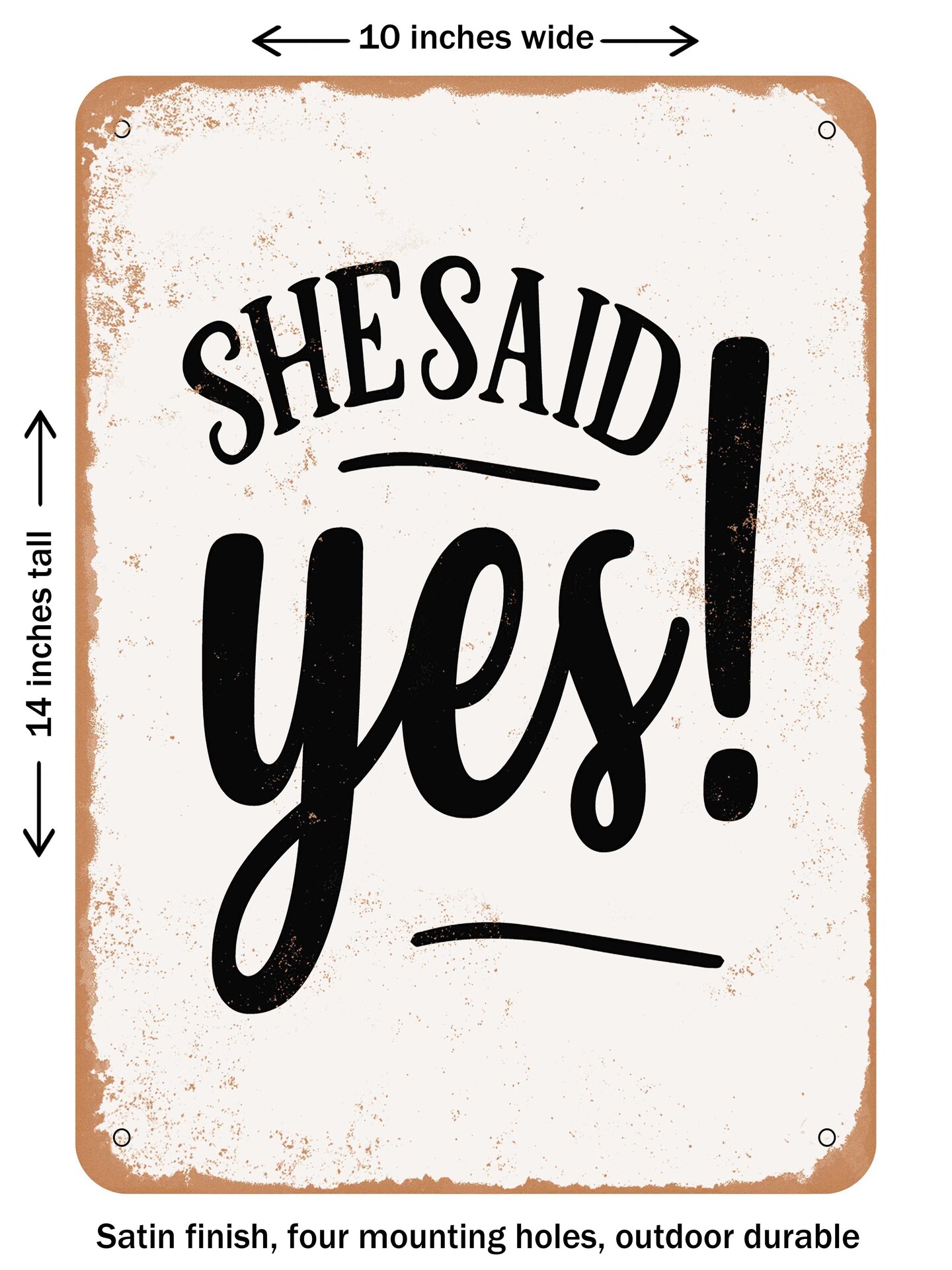 DECORATIVE METAL SIGN - She Said Yes - 2 - Vintage Rusty Look, Size: 10 ...