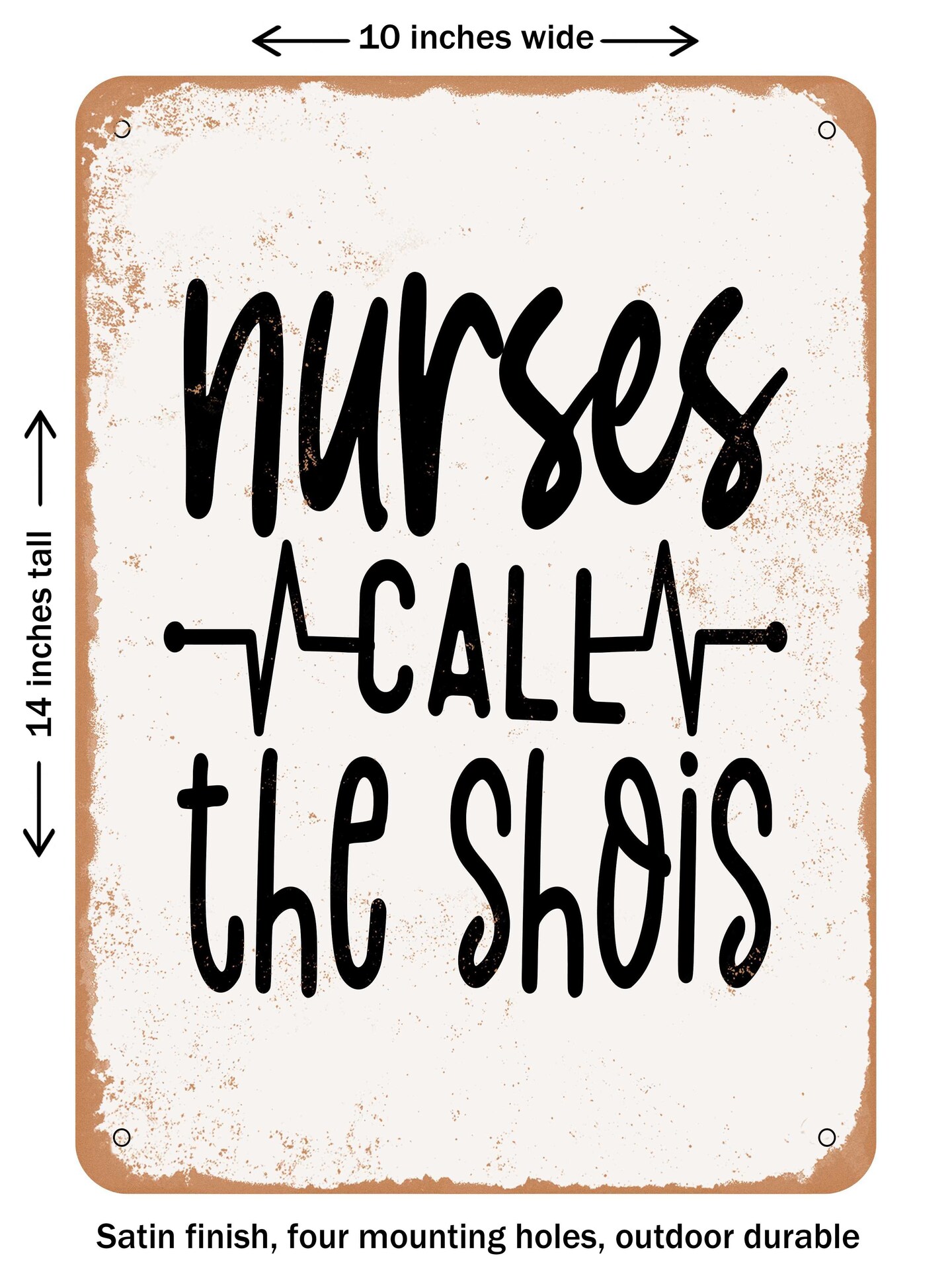 DECORATIVE METAL SIGN - Nurses Call the Shots - Vintage Rusty Look ...