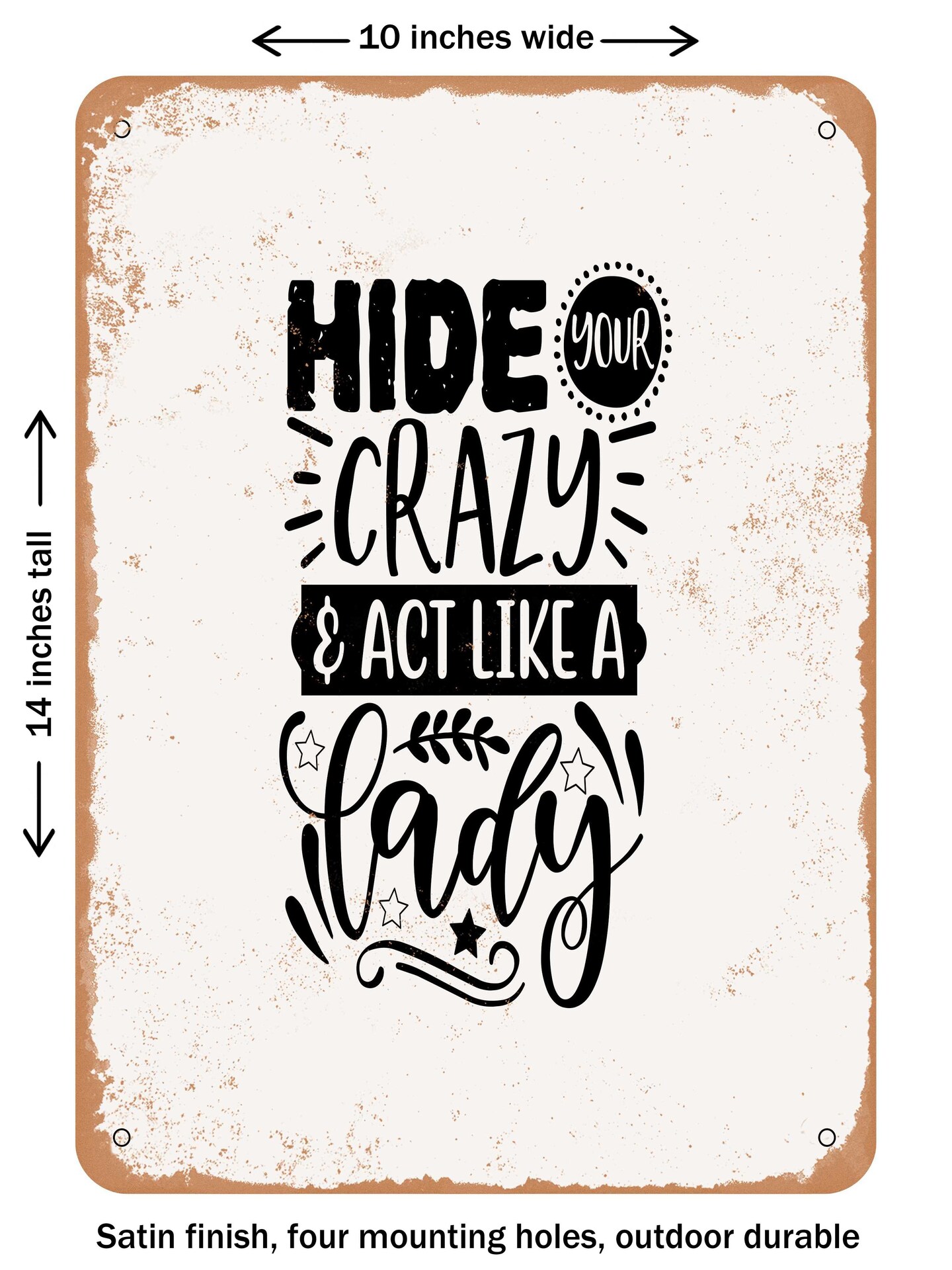 DECORATIVE METAL SIGN - Hide Your Crazy and Act Like a Lady - Vintage ...