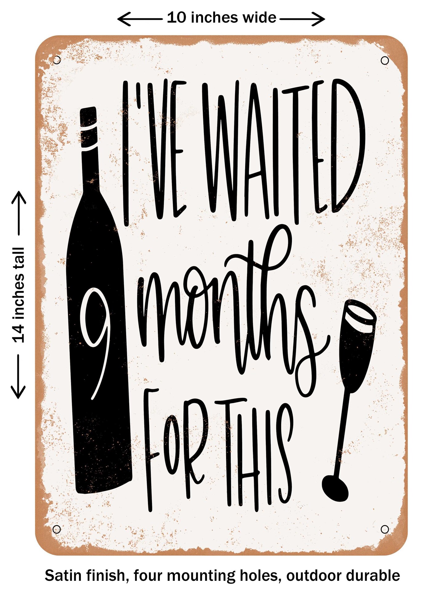 DECORATIVE METAL SIGN - I've Waited Months - Vintage Rusty Look, Size ...