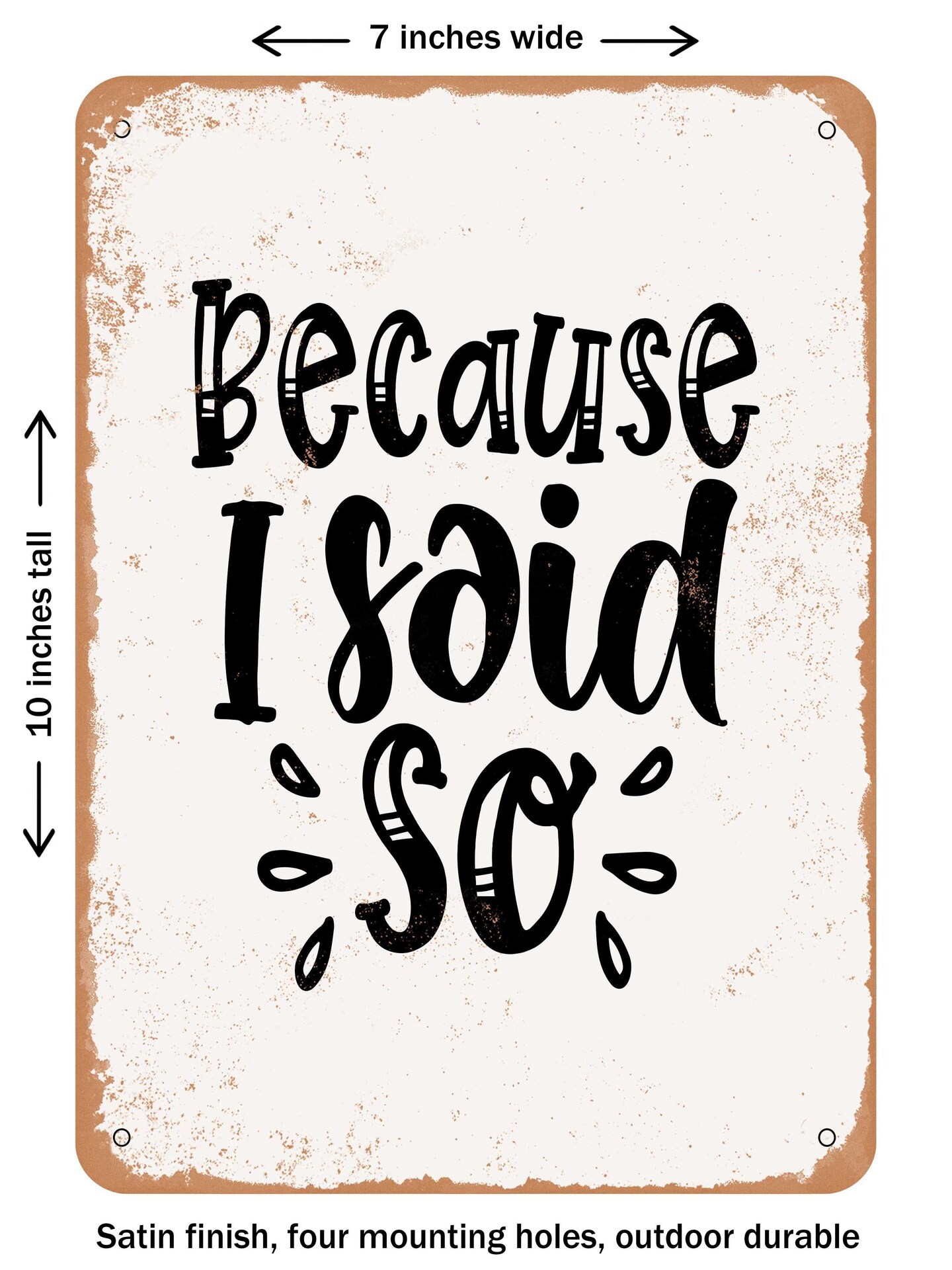 DECORATIVE METAL SIGN - Because I Said So - Vintage Rusty Look | Michaels