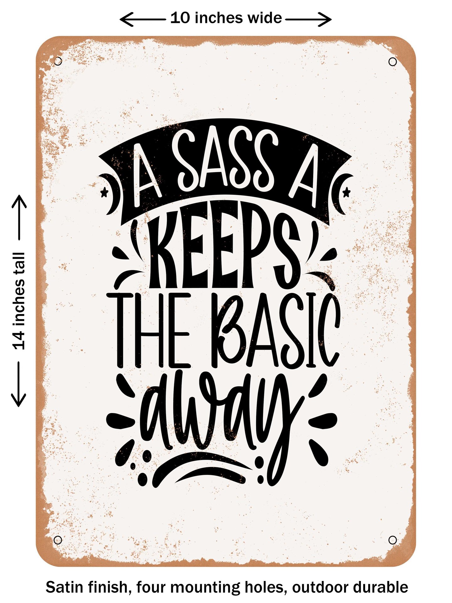 DECORATIVE METAL SIGN - a Sass a Keeps the Basic Away - Vintage Rusty ...
