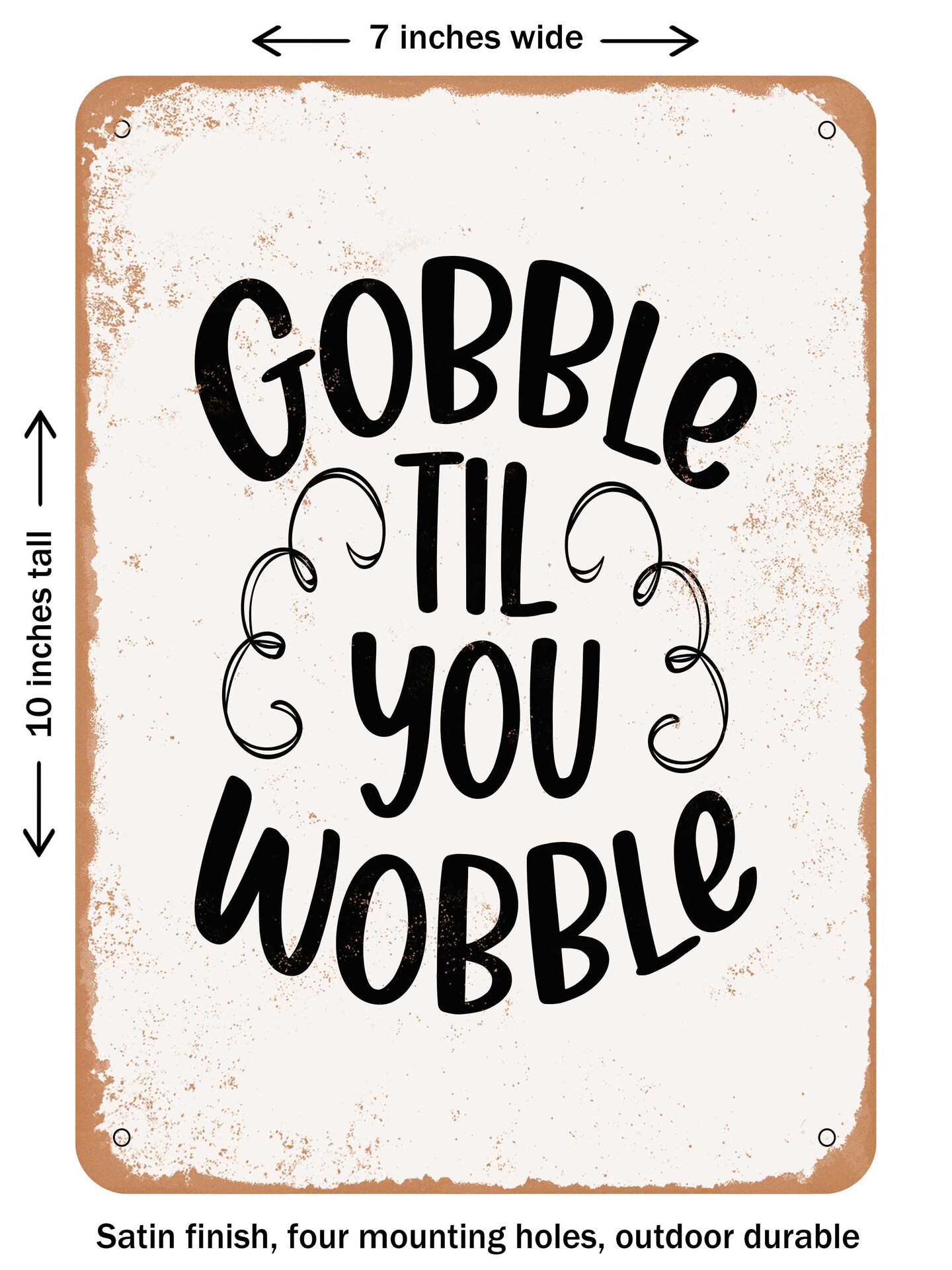 DECORATIVE METAL SIGN - Gobble Til You Wobble - 4 - Vintage Rusty Look ...