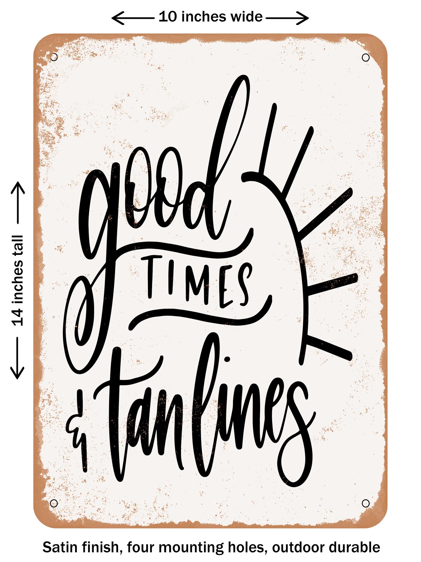 DECORATIVE METAL SIGN - Good Times Tan Lines - Vintage Rusty Look ...