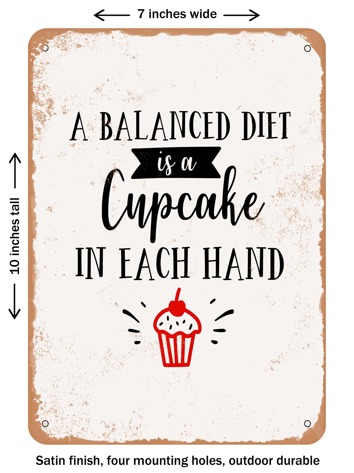 DECORATIVE METAL SIGN - a Balanced Diet is a Cupcake In Each Hand ...