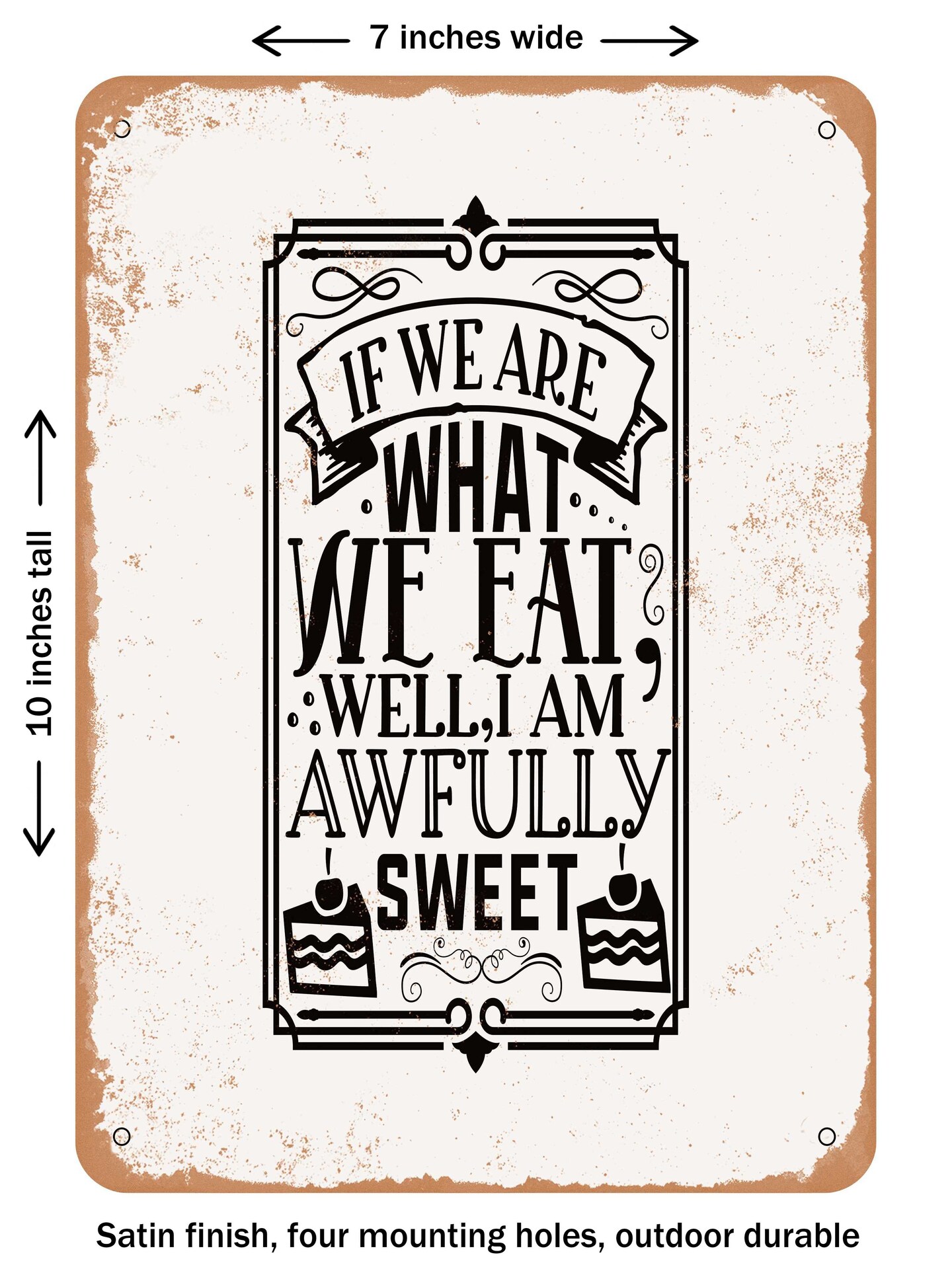 DECORATIVE METAL SIGN - If We Are What We Eat Well I Am Awfully Sweet ...