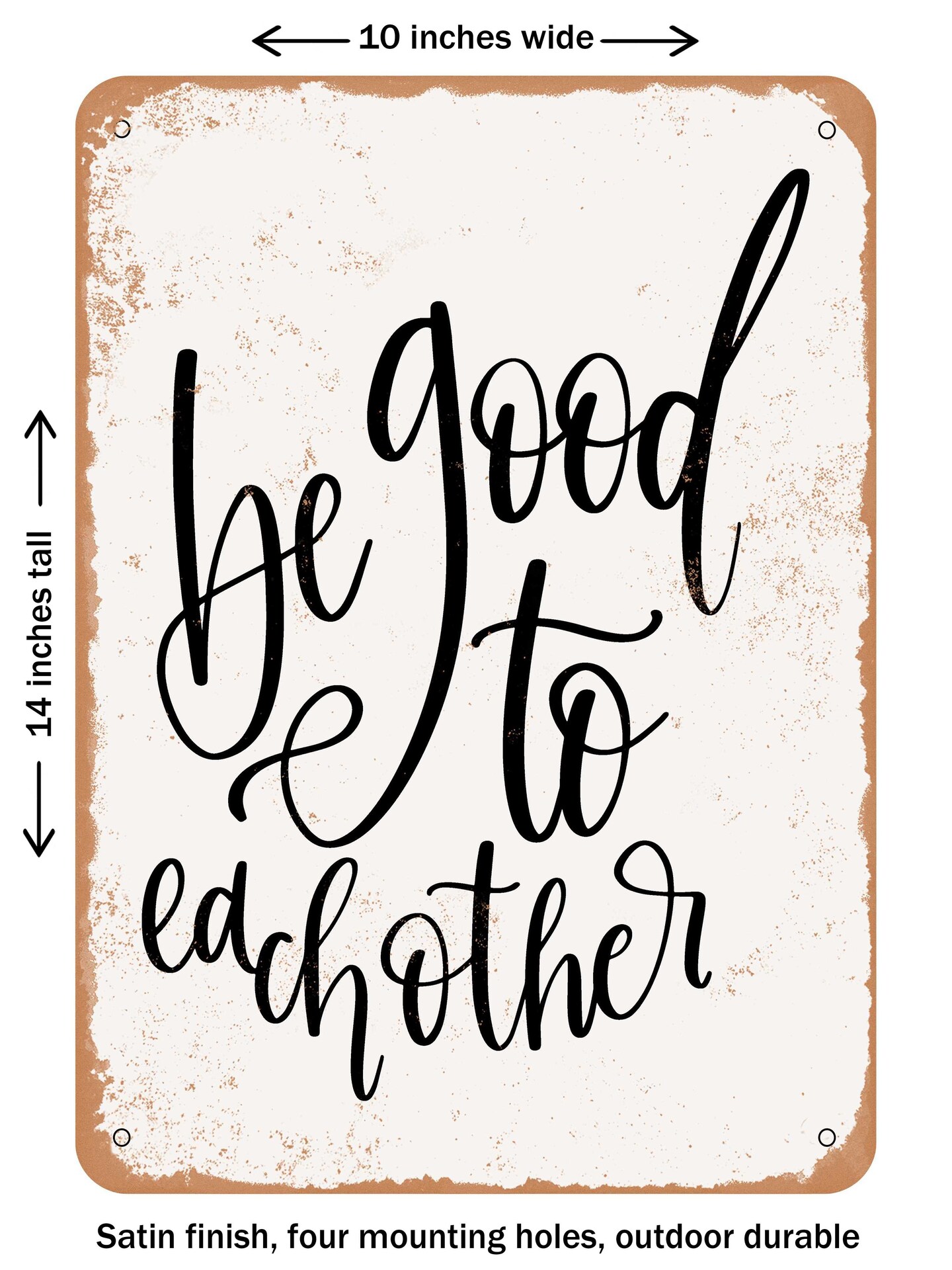 DECORATIVE METAL SIGN - Be Good to Each Other - Vintage Rusty Look ...