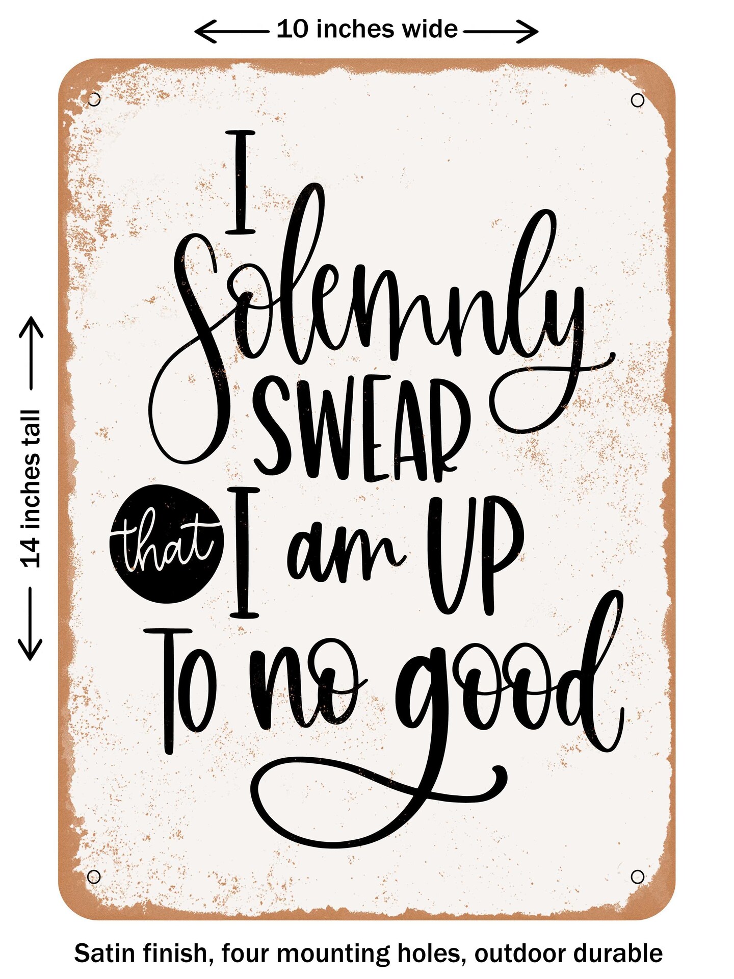 DECORATIVE METAL SIGN - I Solemnly Swear - Vintage Rusty Look, Size: 10 ...