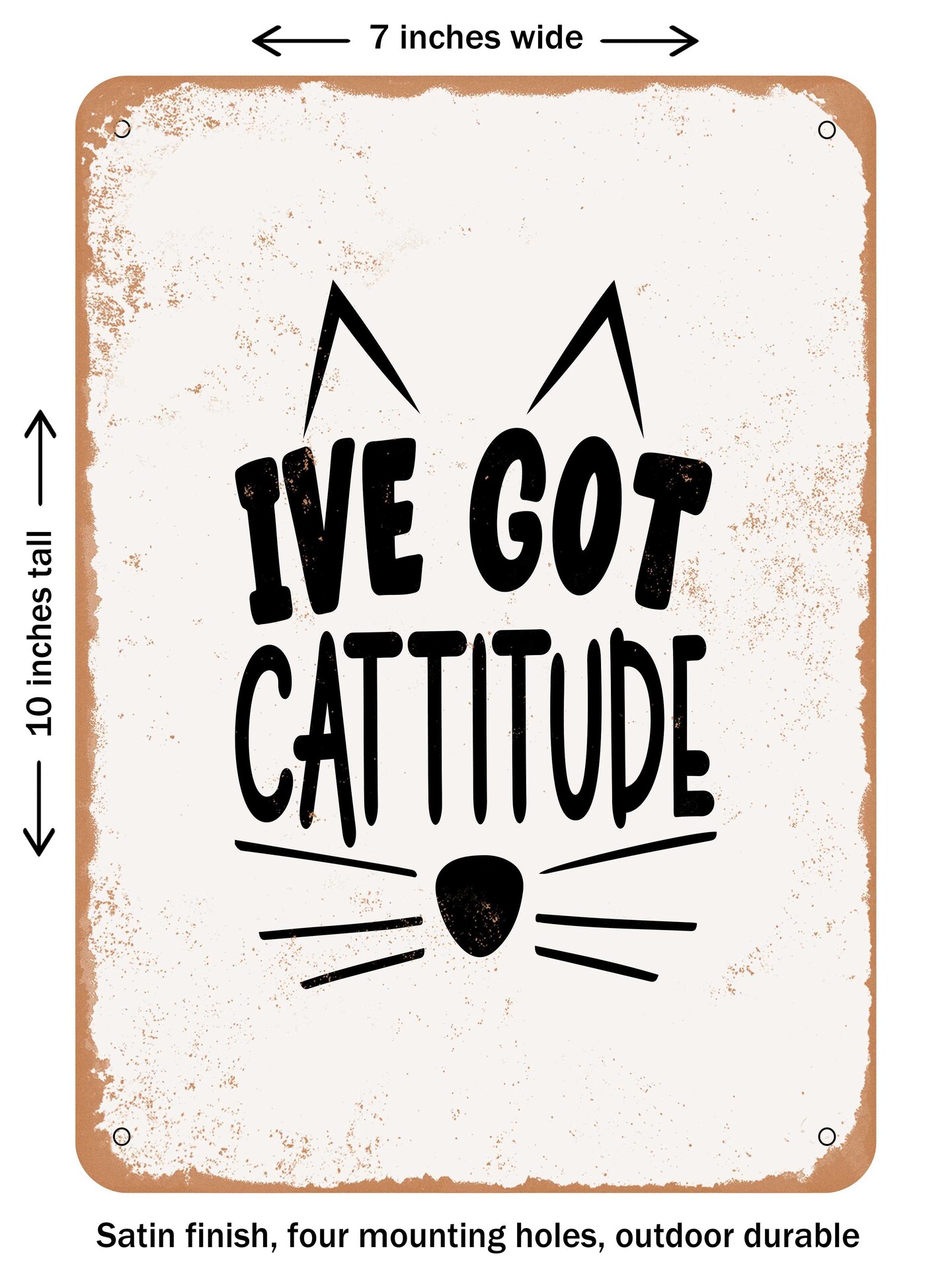 DECORATIVE METAL SIGN - I've Got Cattitude - 3 - Vintage Rusty Look ...