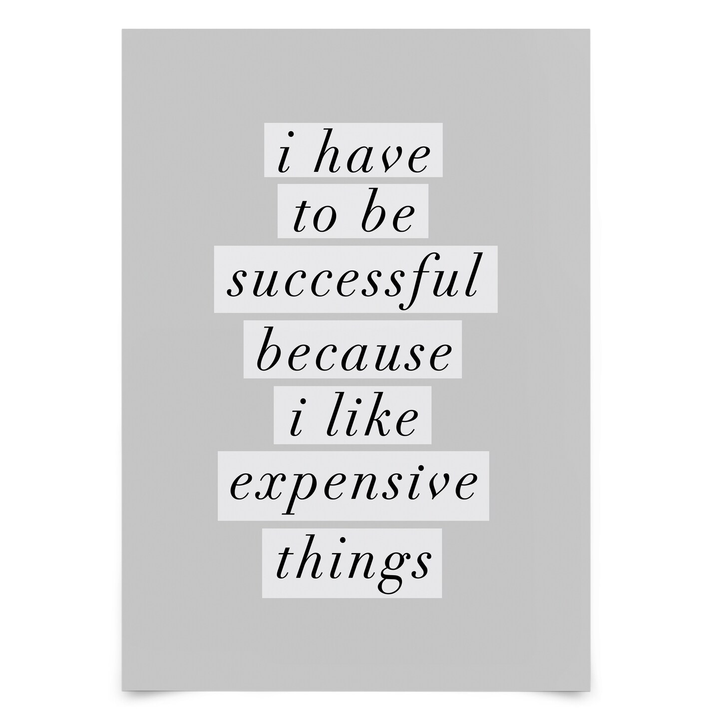 I Have To Be Successful Because I Like Expensive Things by Motivated ...
