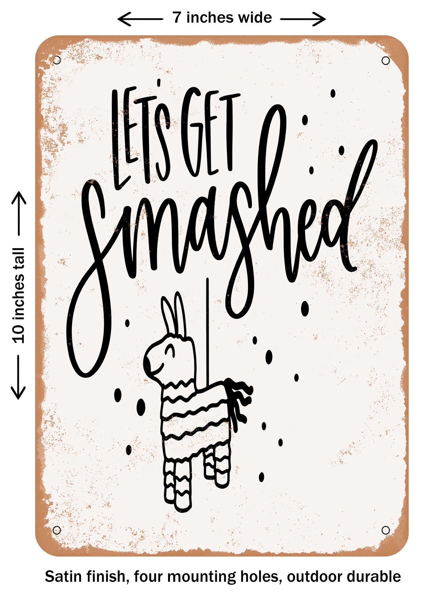 DECORATIVE METAL SIGN - Lets Get Smashed Pinata - Vintage Rusty Look ...