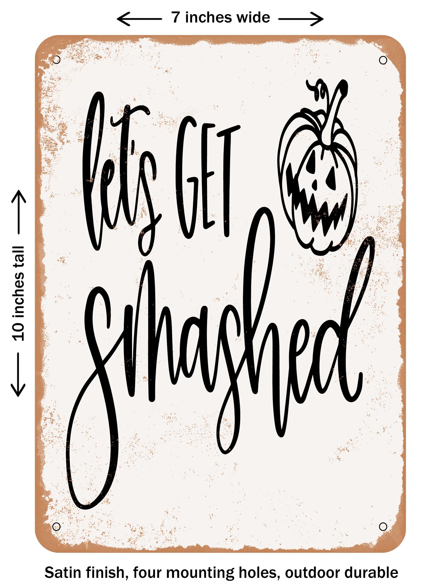 DECORATIVE METAL SIGN - Lets Get Smashed Pumpkin - Vintage Rusty Look ...