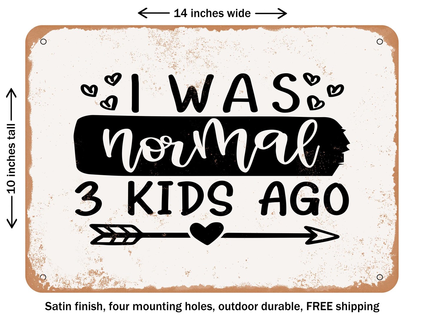 DECORATIVE METAL SIGN - I Was Normal Kids Ago - Vintage Rusty Look ...