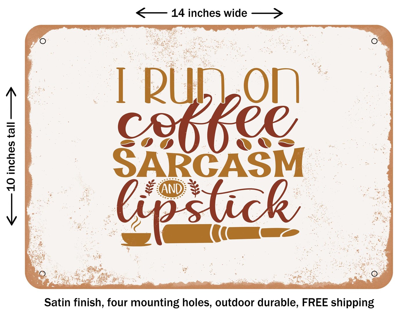 DECORATIVE METAL SIGN - I Run On Coffee Sarcasm and Lipstick - Vintage ...