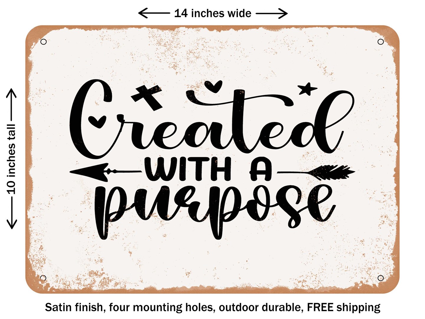 DECORATIVE METAL SIGN - Created With a Purpose - 7 - Vintage Rusty Look ...