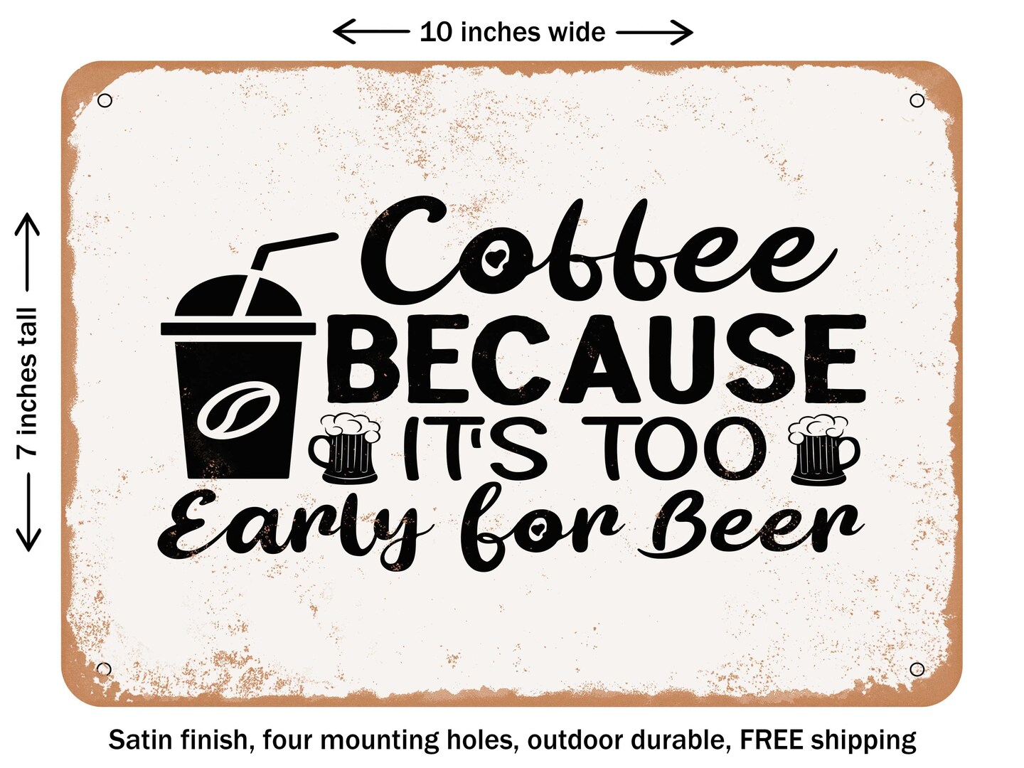 DECORATIVE METAL SIGN - Coffee Because Its too Early For Beer - Vintage ...