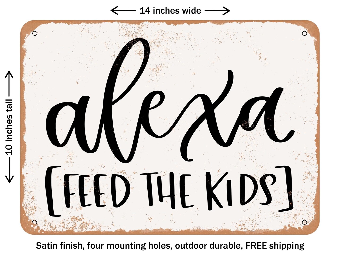 DECORATIVE METAL SIGN - Alexa Feed the Kids - Vintage Rusty Look | Michaels