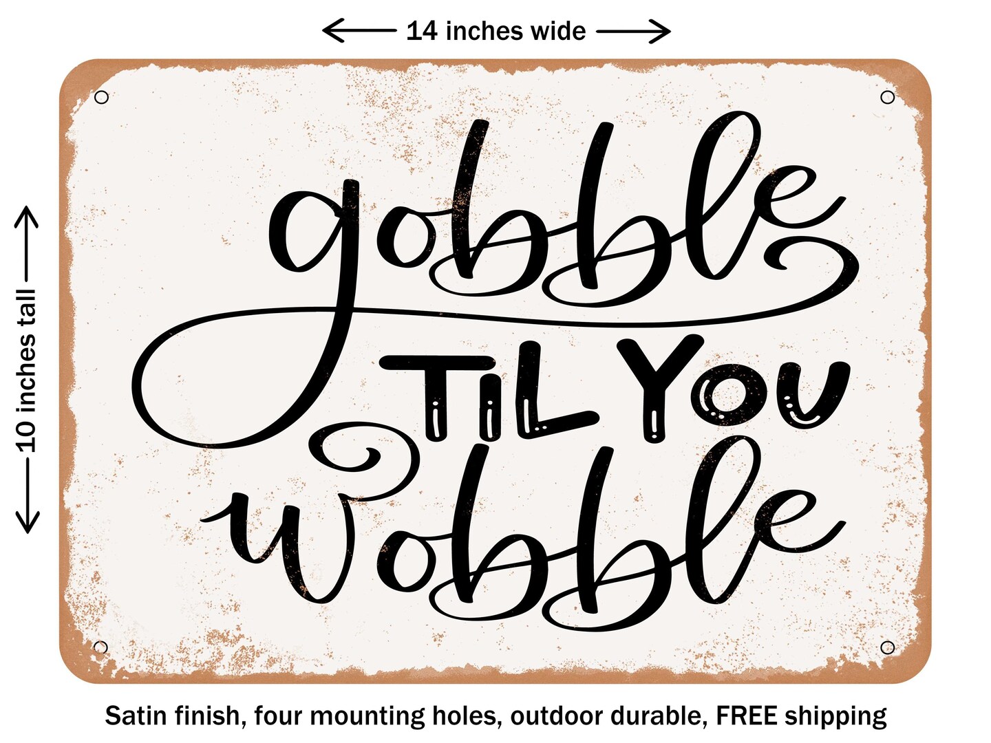 DECORATIVE METAL SIGN - Gobble Til You Wobble - 9 - Vintage Rusty Look ...
