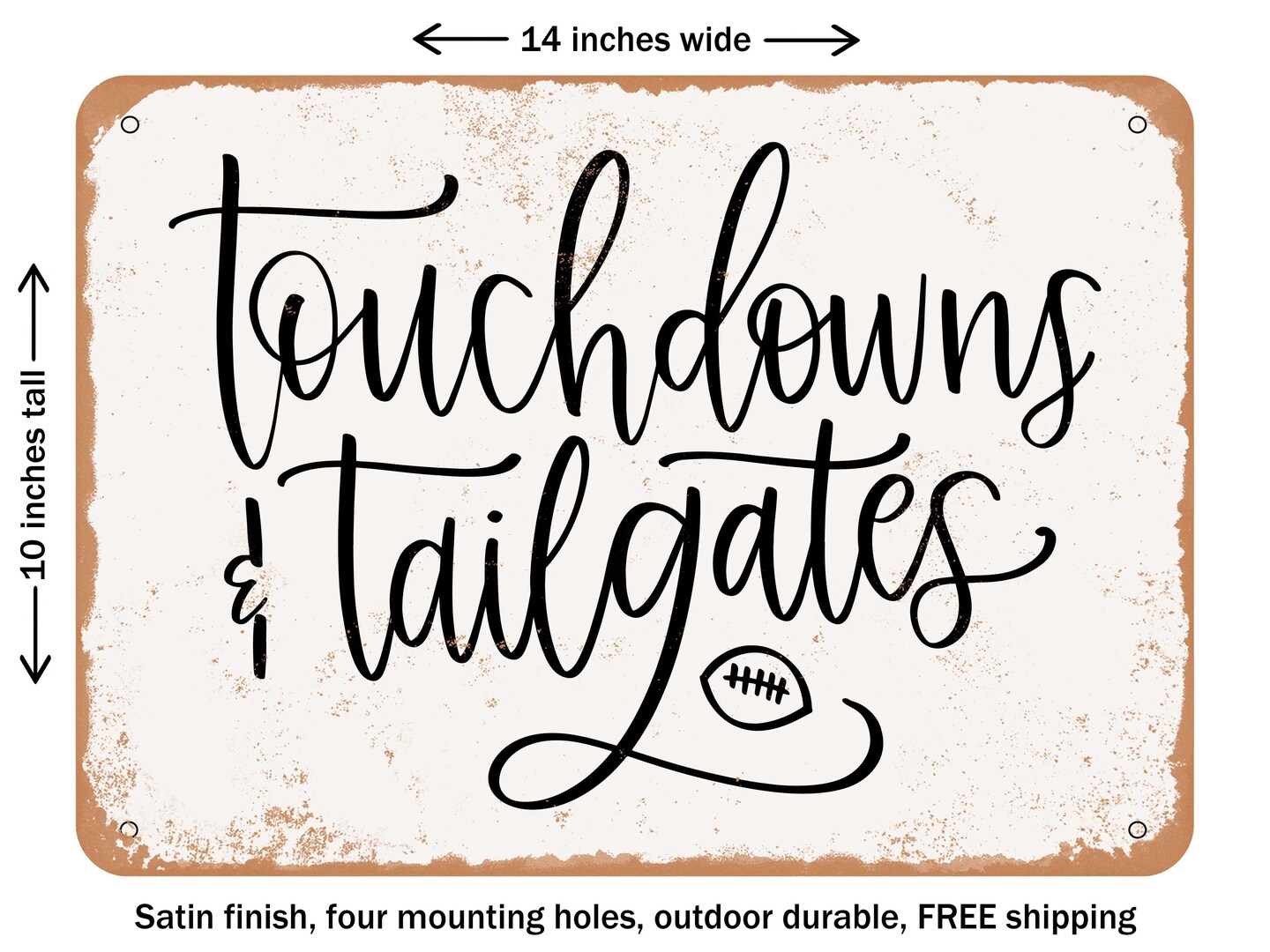 DECORATIVE METAL SIGN - touchdowns and Tailgates - Vintage Rusty Look ...