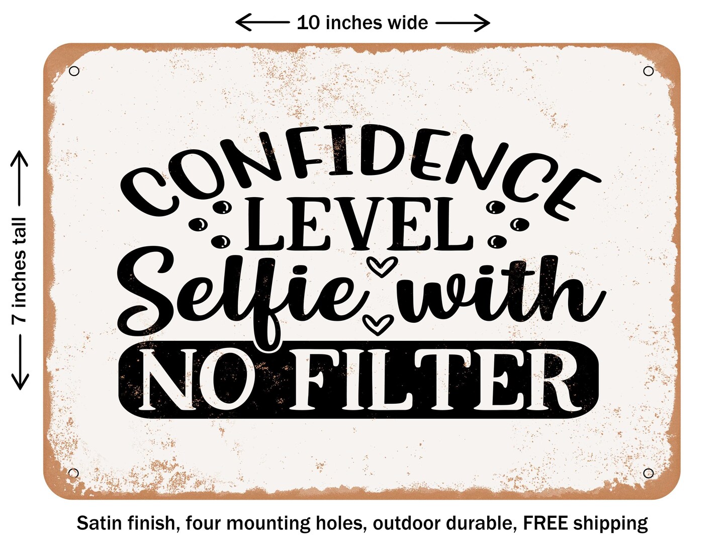 DECORATIVE METAL SIGN - Confidence Level Selfie With No Filter ...