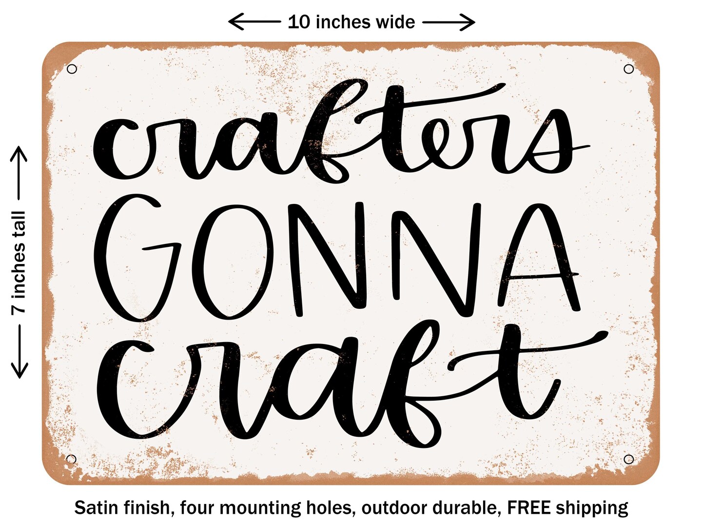 DECORATIVE METAL SIGN - Crafters Gonna Craft - 3 - Vintage Rusty Look ...
