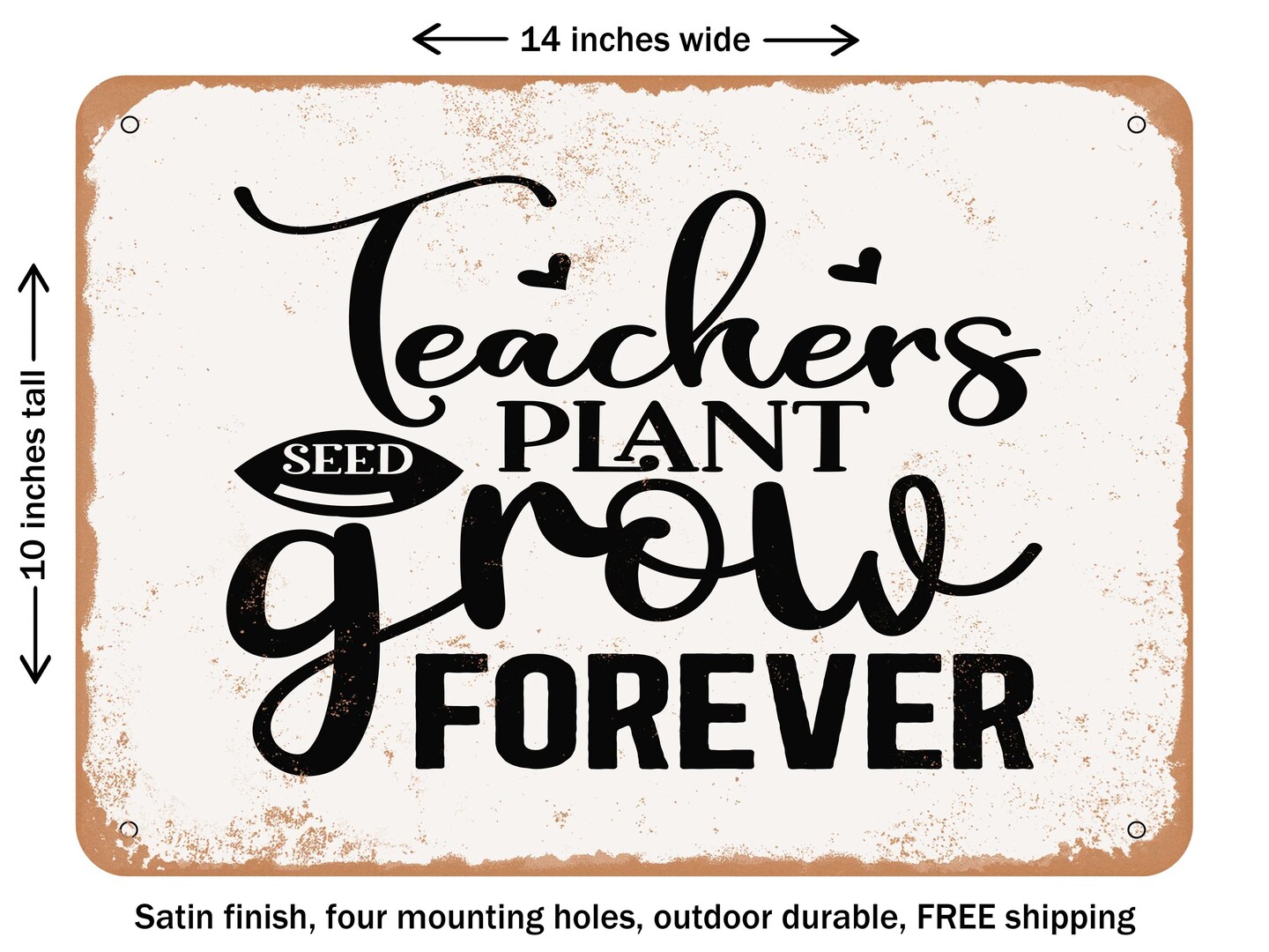 DECORATIVE METAL SIGN - Teachers Plant Seed Grow Forever - Vintage ...