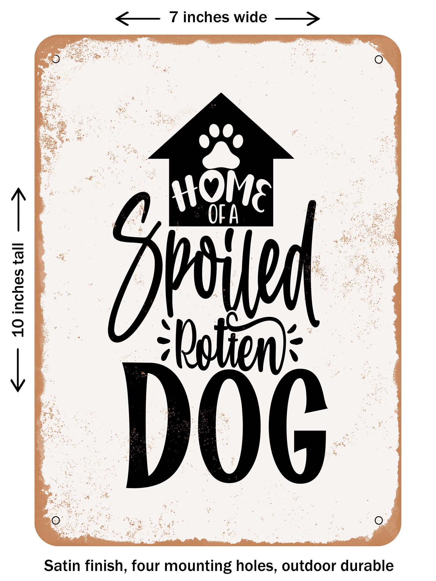 DECORATIVE METAL SIGN - Home of a Spoiled Rotten Dog - Vintage Rusty ...