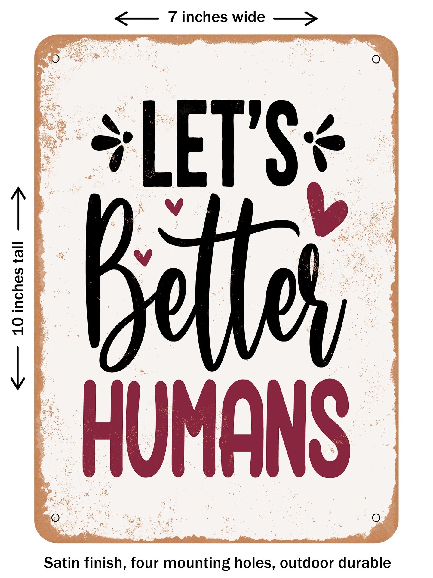DECORATIVE METAL SIGN - Lets Better Humans - Vintage Rusty Look | Michaels