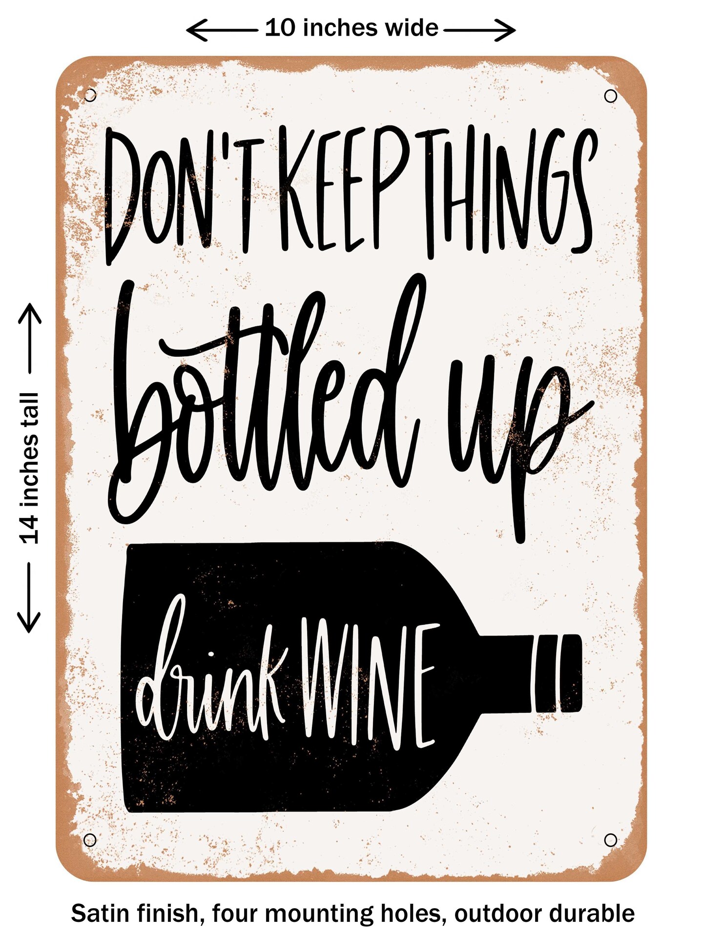 DECORATIVE METAL SIGN - Don't Keep Things Bottled Up Drink Wine ...