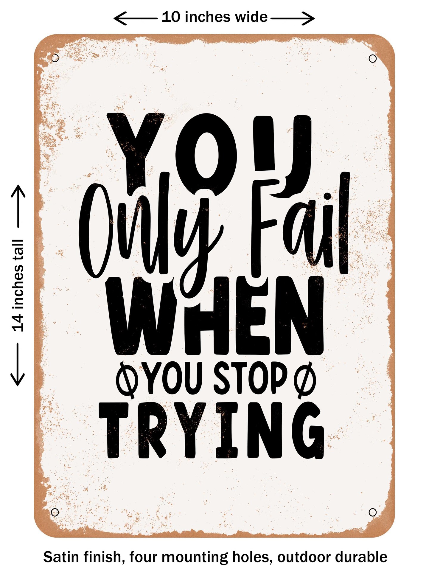 DECORATIVE METAL SIGN - You Only Fail When You Stop Trying - 2 ...