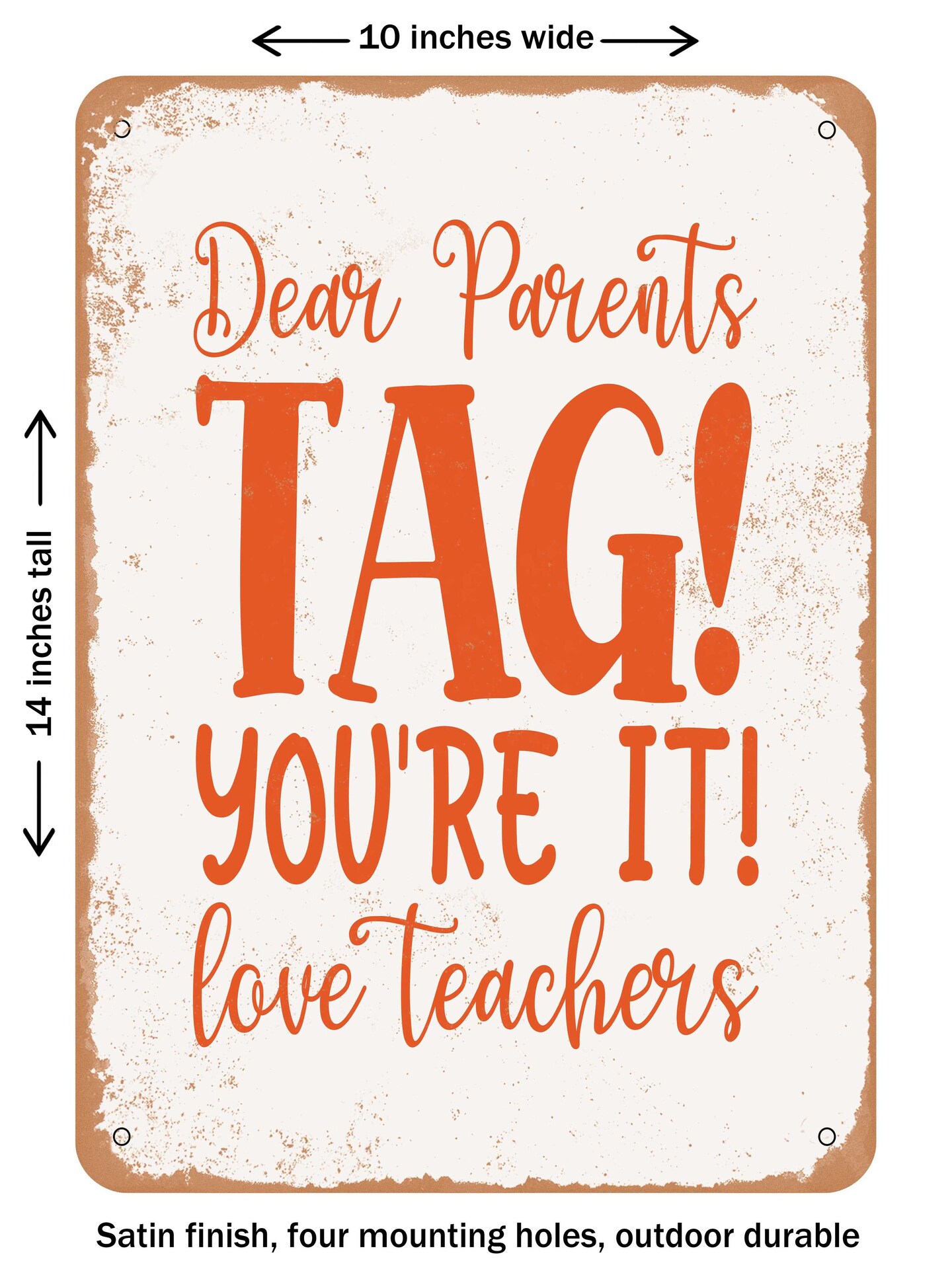 DECORATIVE METAL SIGN - Dear Parents Tag You're It Love Teachers ...