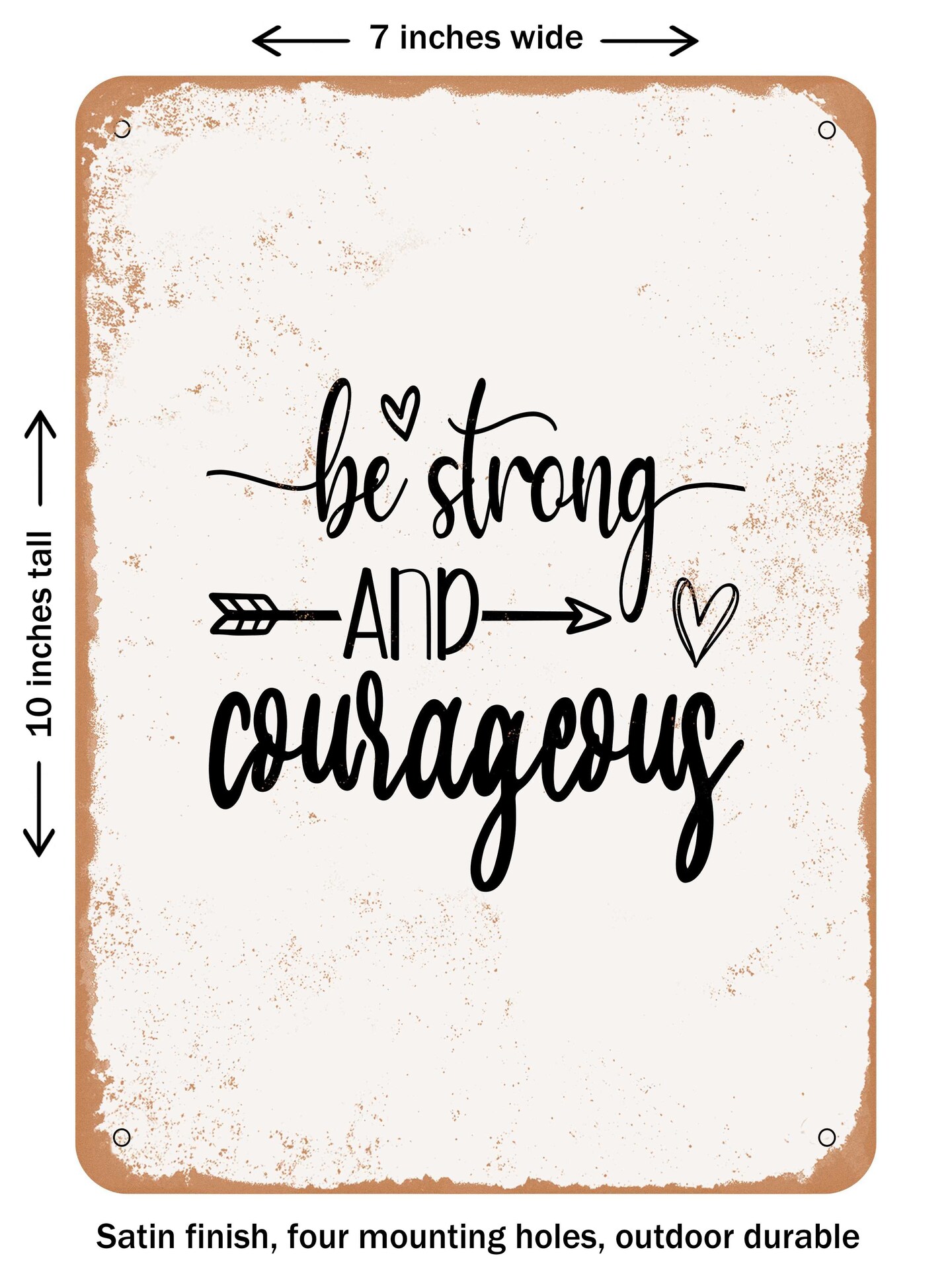 DECORATIVE METAL SIGN - Be Strong and Courageous - Vintage Rusty Look ...