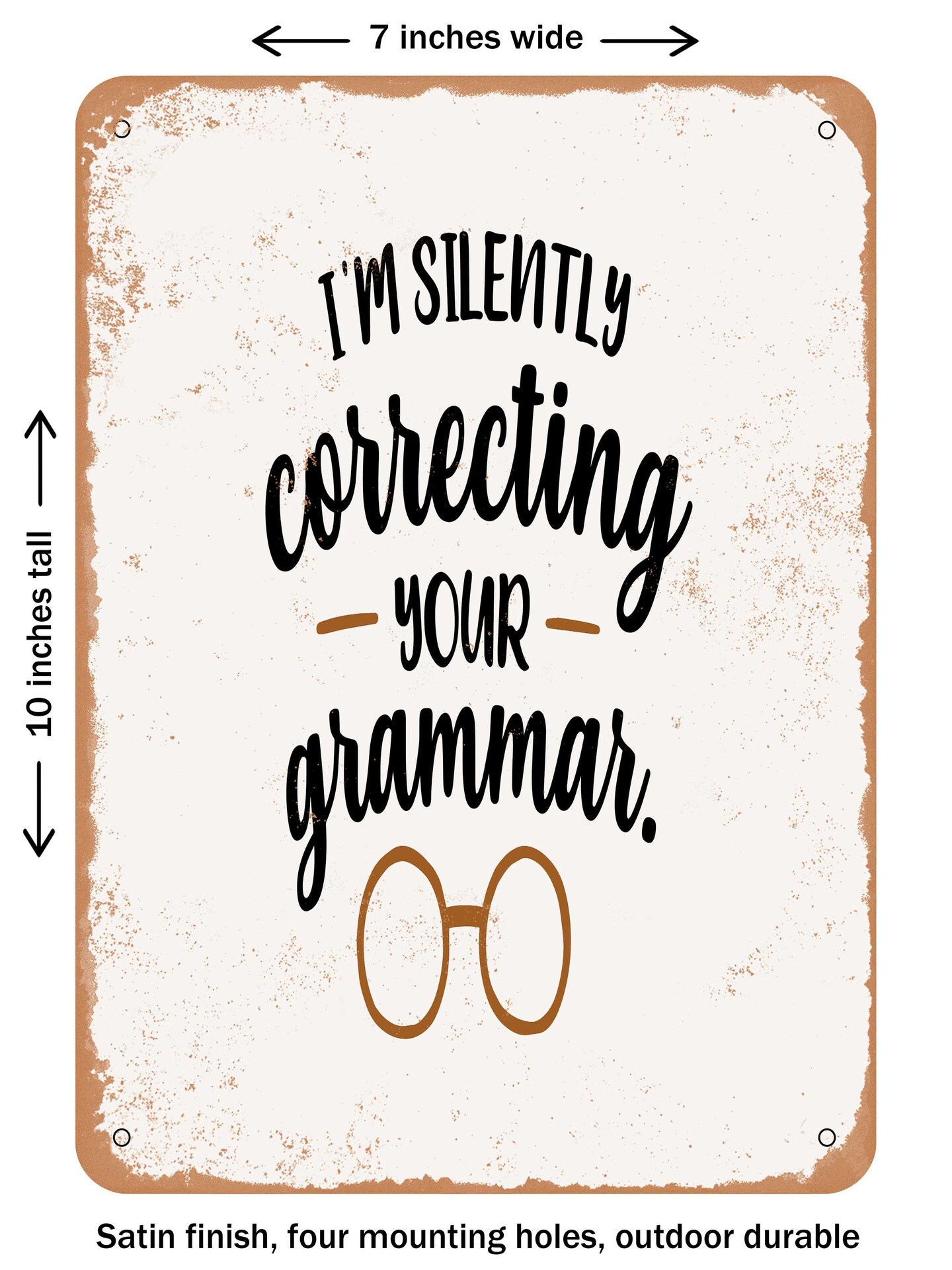 DECORATIVE METAL SIGN - I'm Silently Correcting Your Grammar - Vintage ...