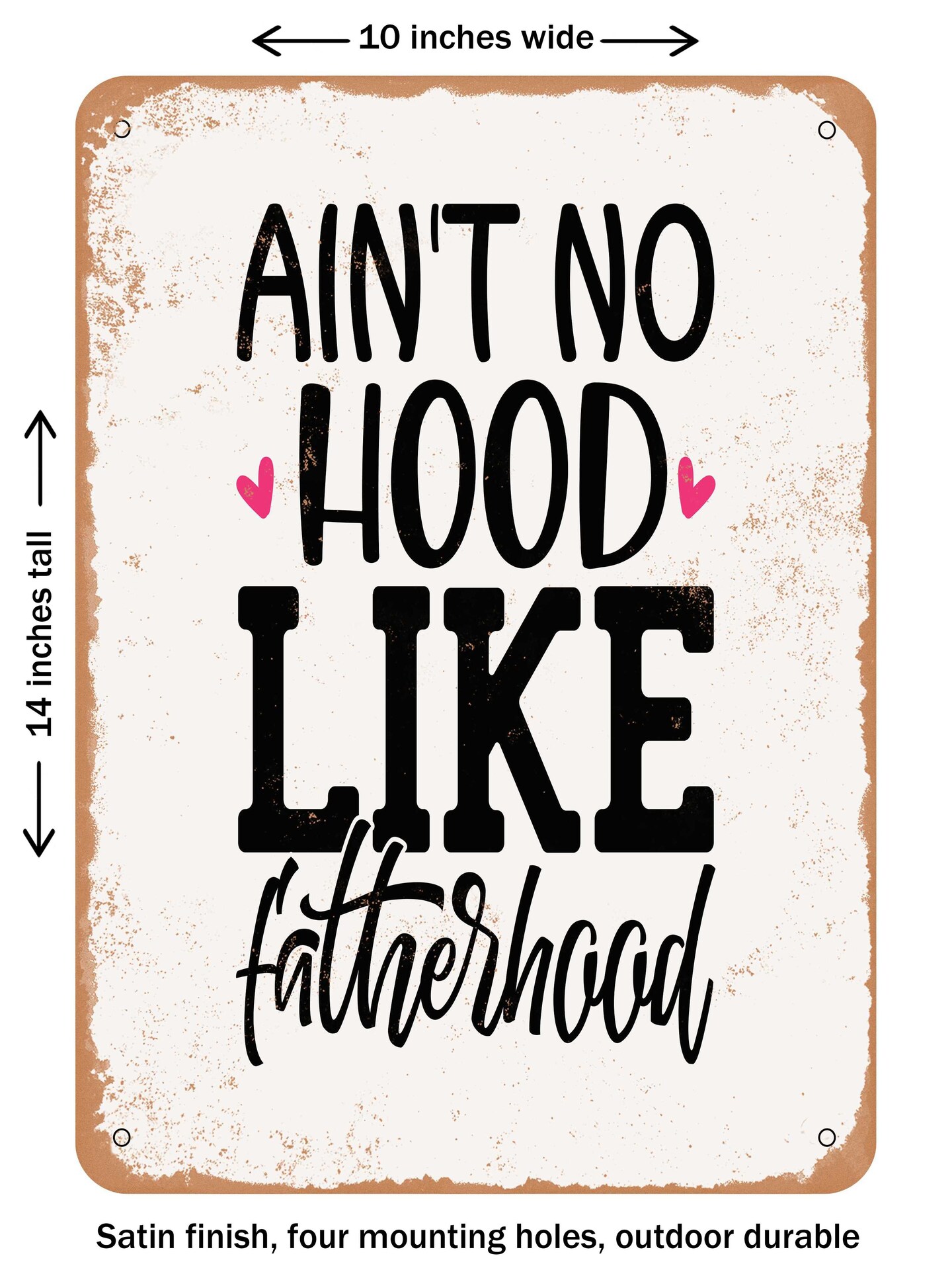 DECORATIVE METAL SIGN - Ain't No Hood Like Fatherhood - Vintage Rusty ...
