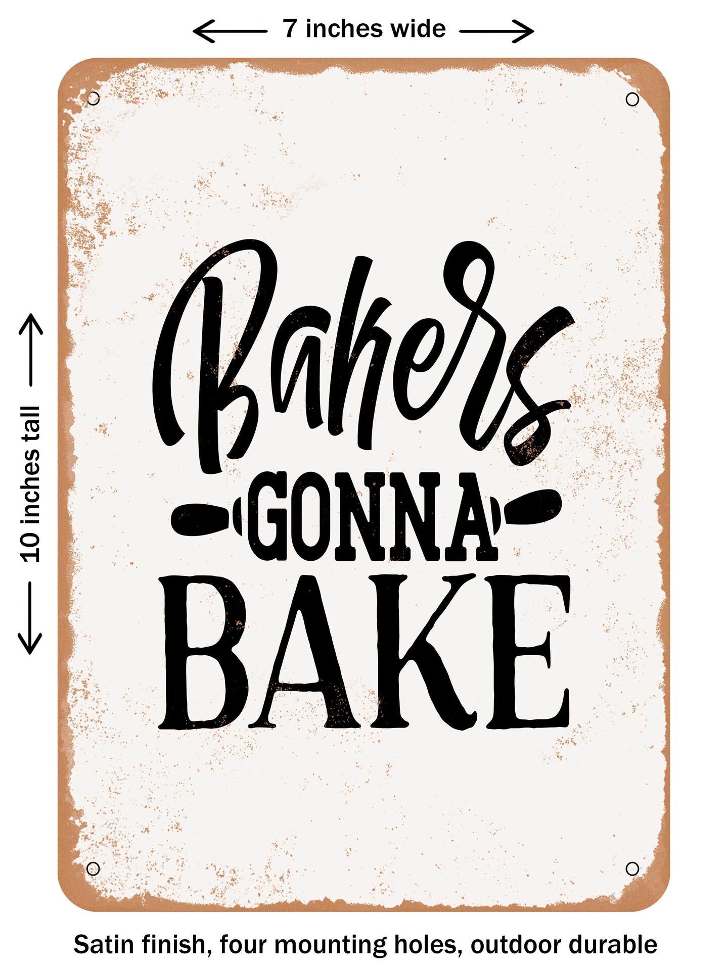DECORATIVE METAL SIGN - Bakers Gonna Bake - 6 - Vintage Rusty Look ...