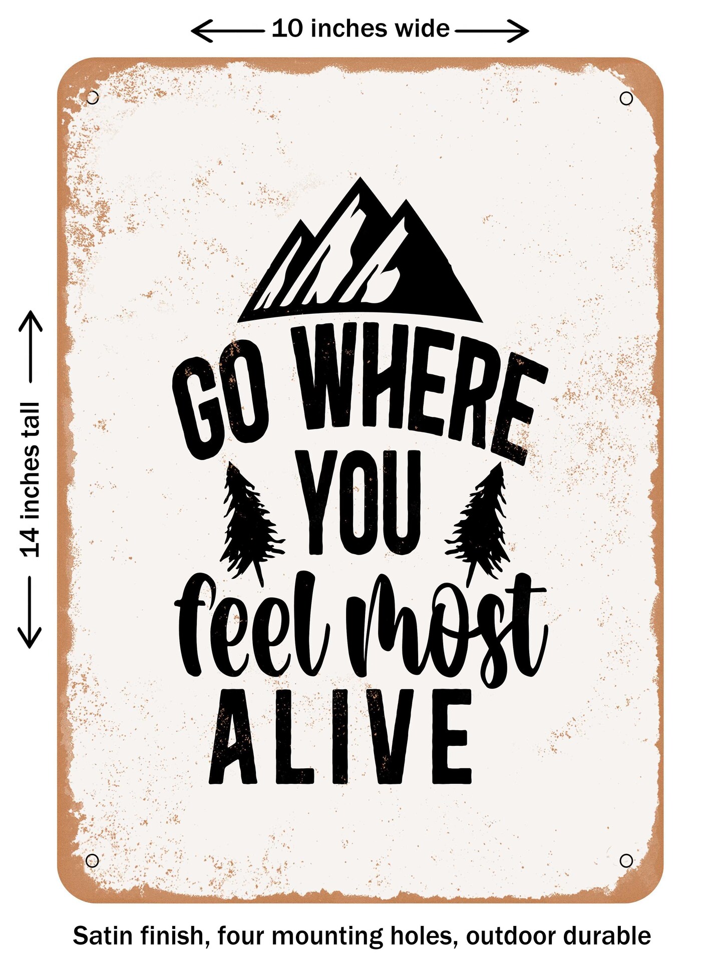 DECORATIVE METAL SIGN - Go Where You Feel Most Alive - 2 - Vintage ...