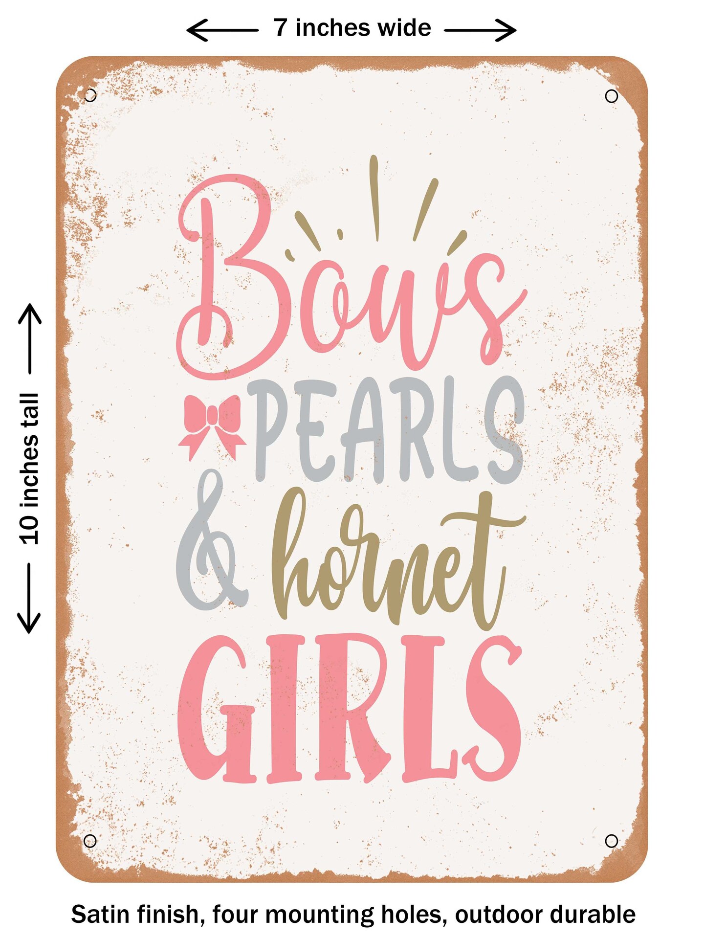 DECORATIVE METAL SIGN - Bows Pearls and Hornet Girls - Vintage Rusty ...