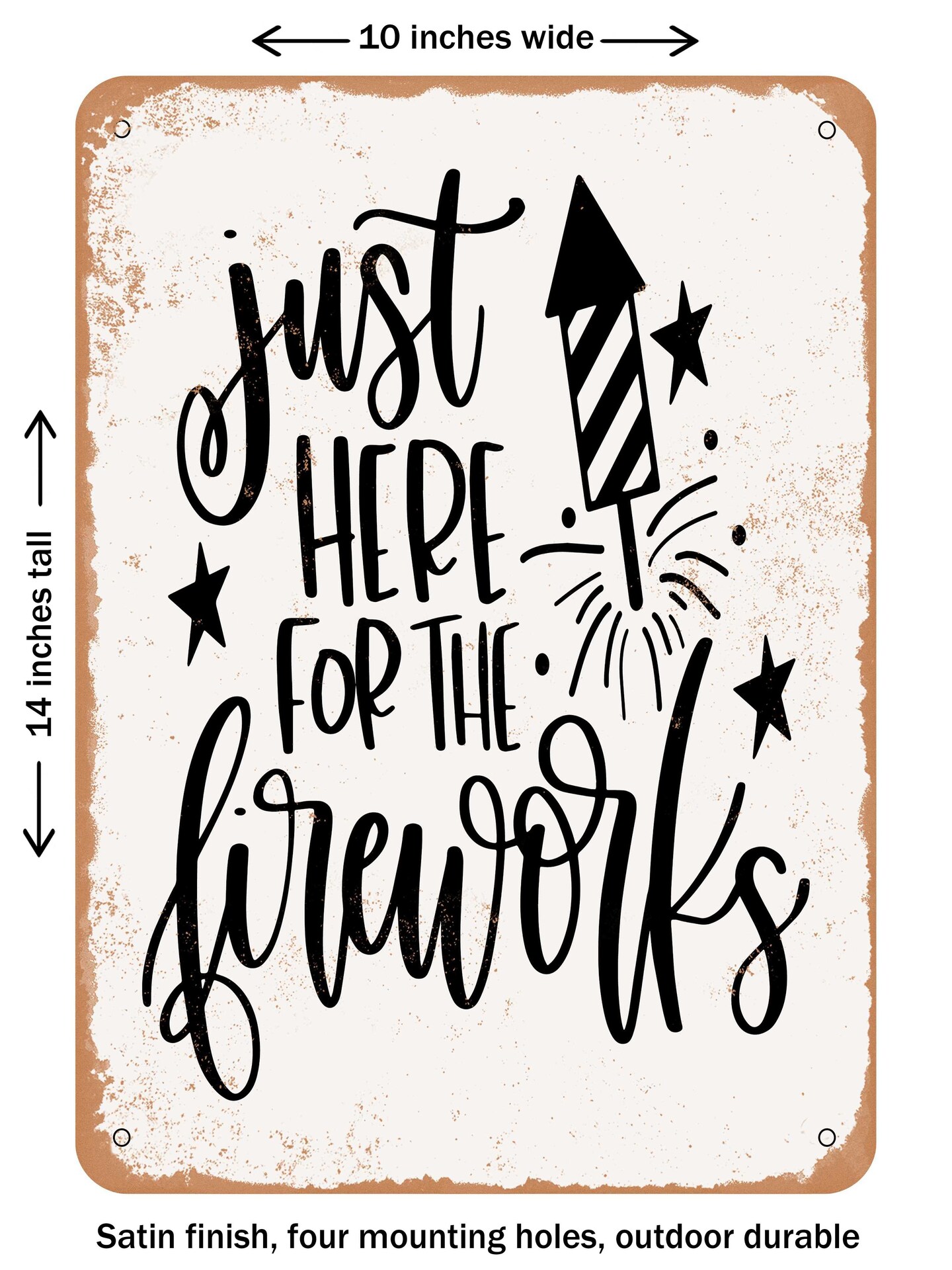 DECORATIVE METAL SIGN - Just Here For the Fireworks - Vintage Rusty ...