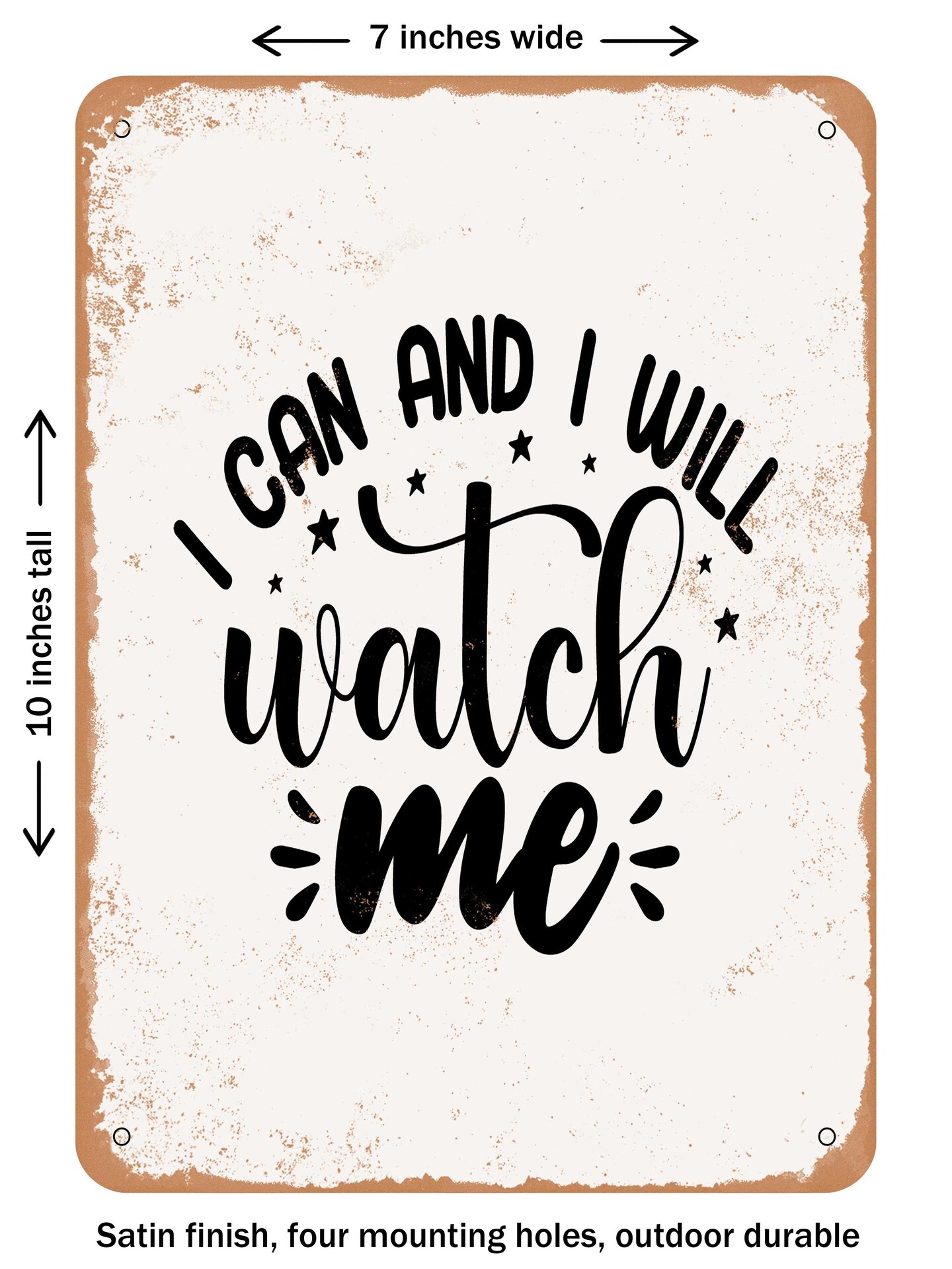 DECORATIVE METAL SIGN - I Can and I Will Watch Me - Vintage Rusty Look ...