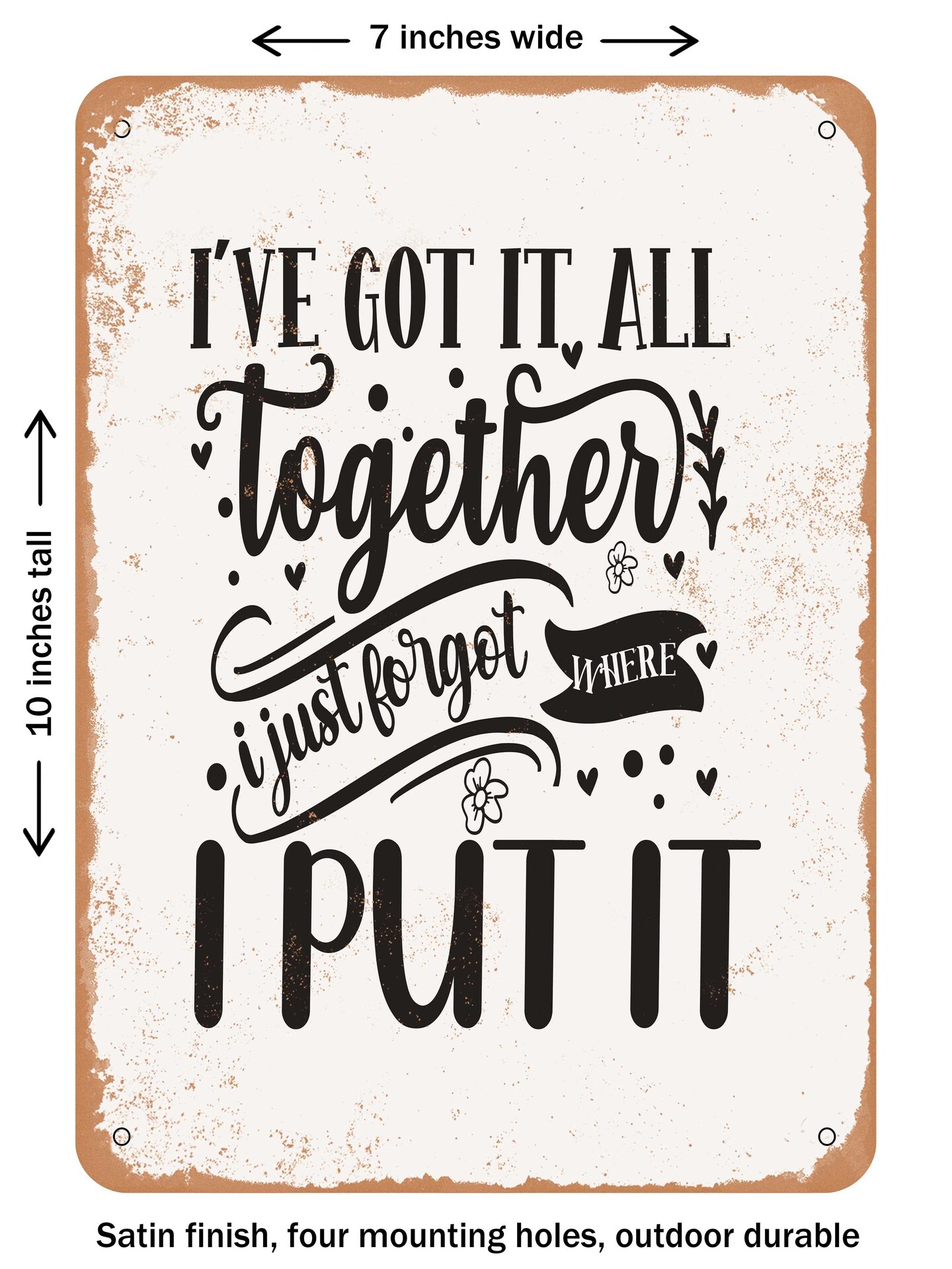 DECORATIVE METAL SIGN - I've Got It All together I Just Forgot Where I ...
