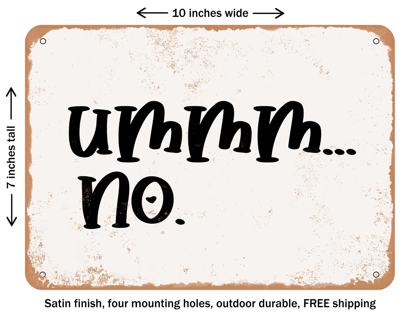 DECORATIVE METAL SIGN - Ummm No - 2 - Vintage Rusty Look, Size: 7 x 10 ...