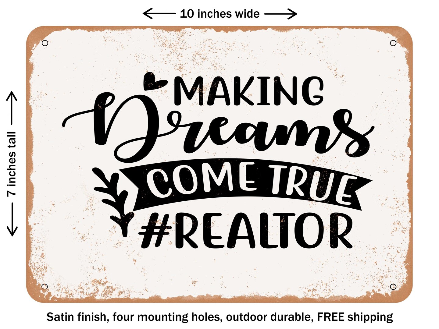 DECORATIVE METAL SIGN - Making Dreams Come True Realtor - Vintage Rusty ...
