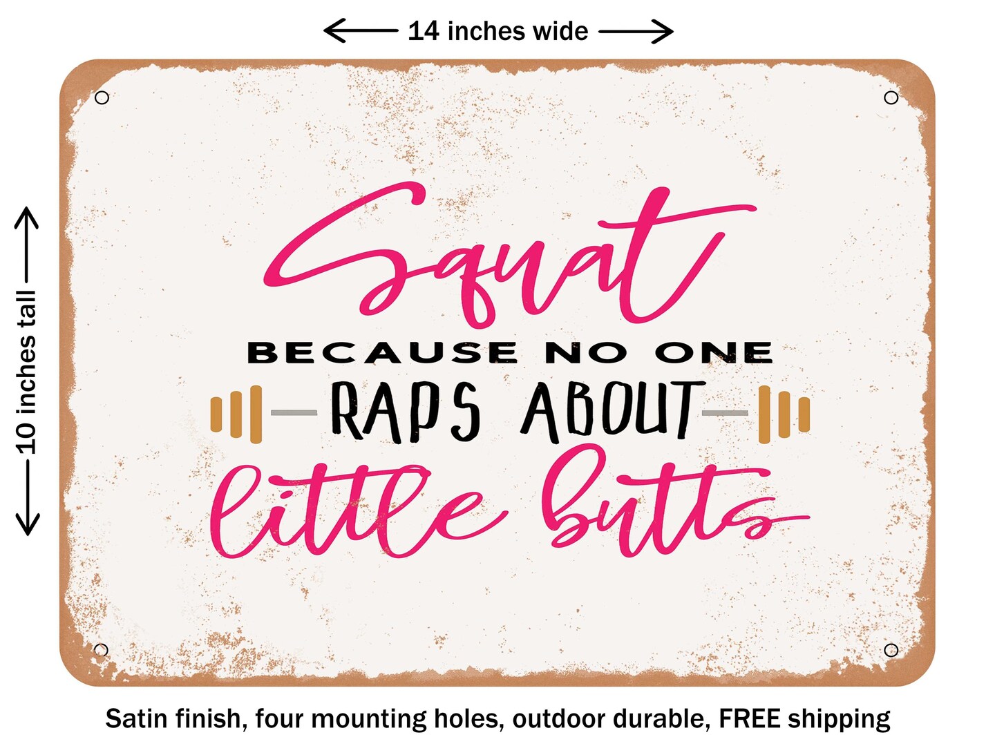 DECORATIVE METAL SIGN - Squat Because No One Raps About Little Butts ...